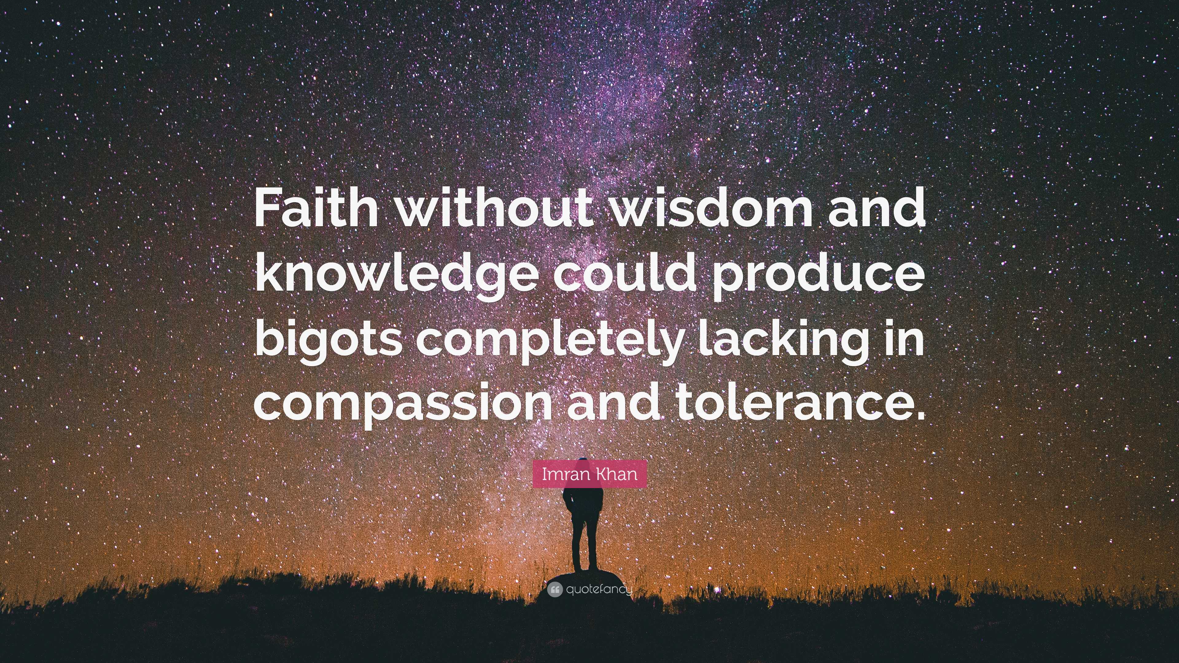 Imran Khan Quote: “Faith without wisdom and knowledge could produce ...