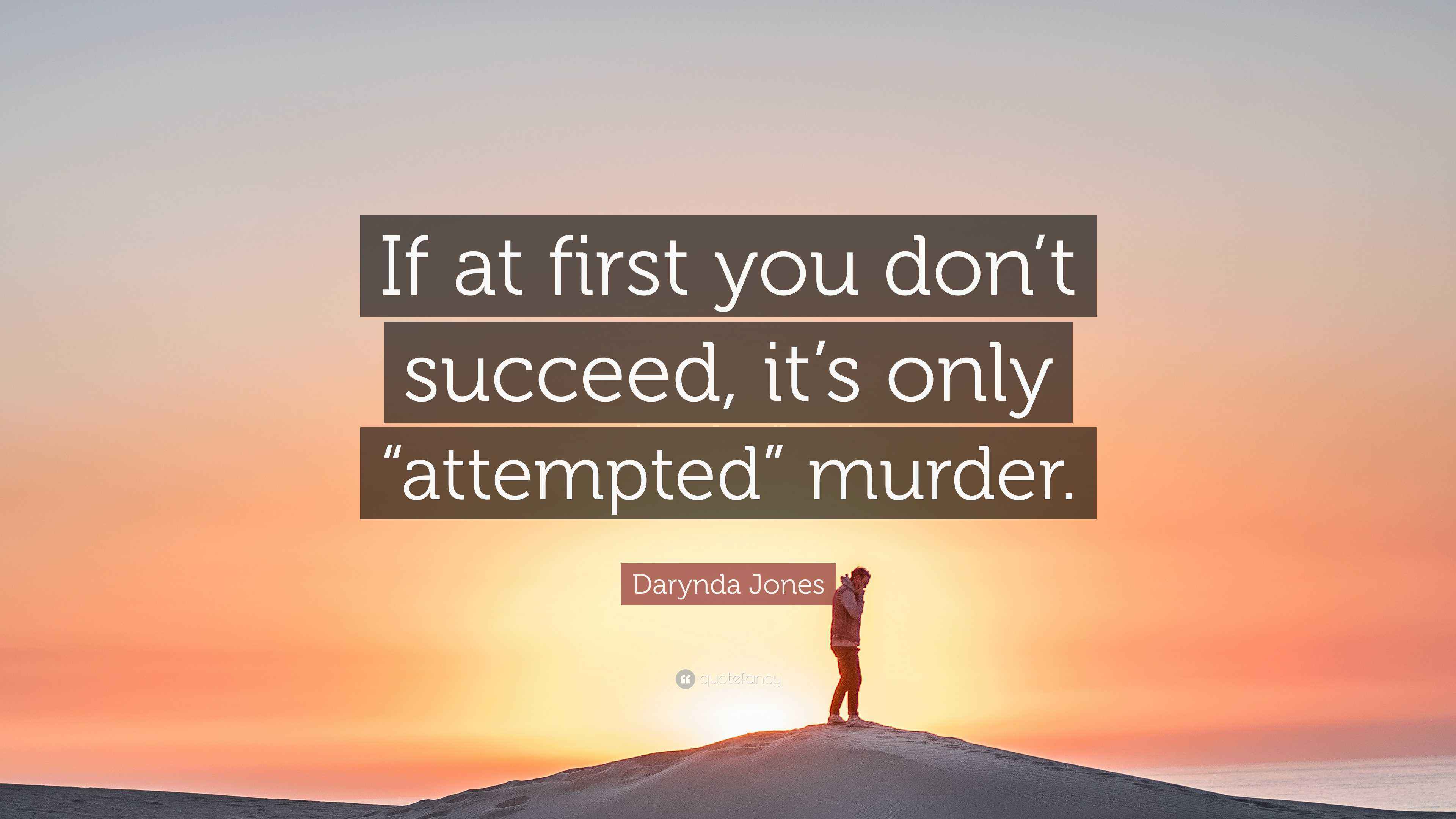Darynda Jones Quote: “If at first you don’t succeed, it’s only ...