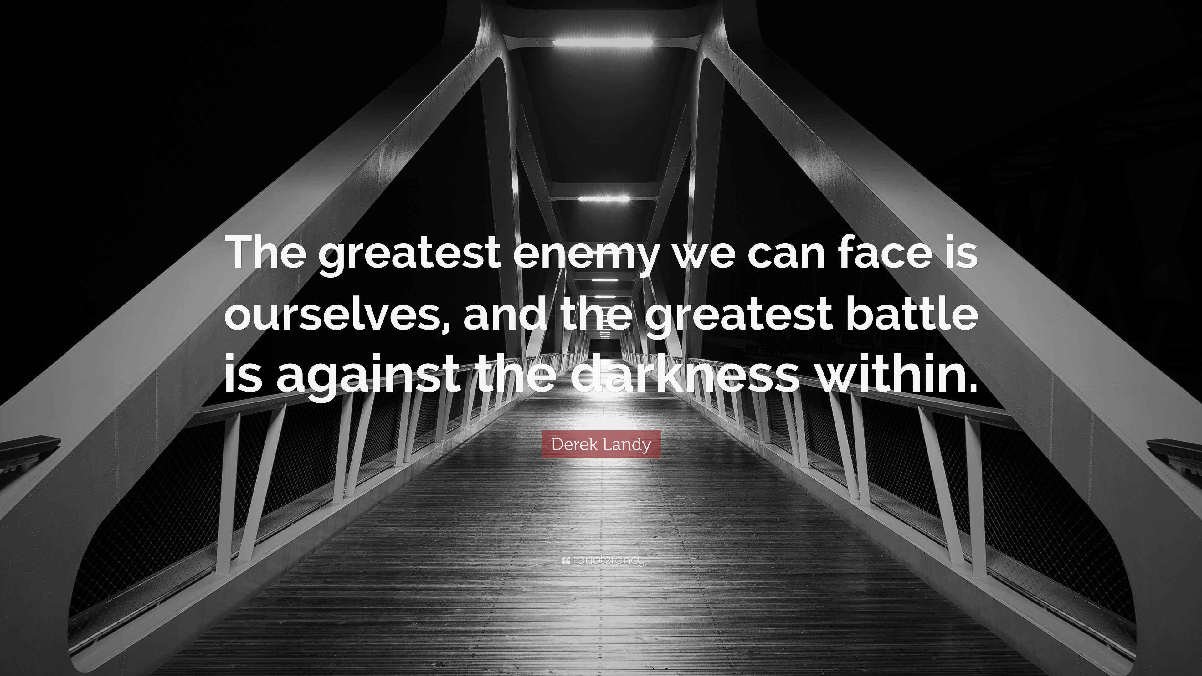 Derek Landy Quote: “The greatest enemy we can face is ourselves, and ...