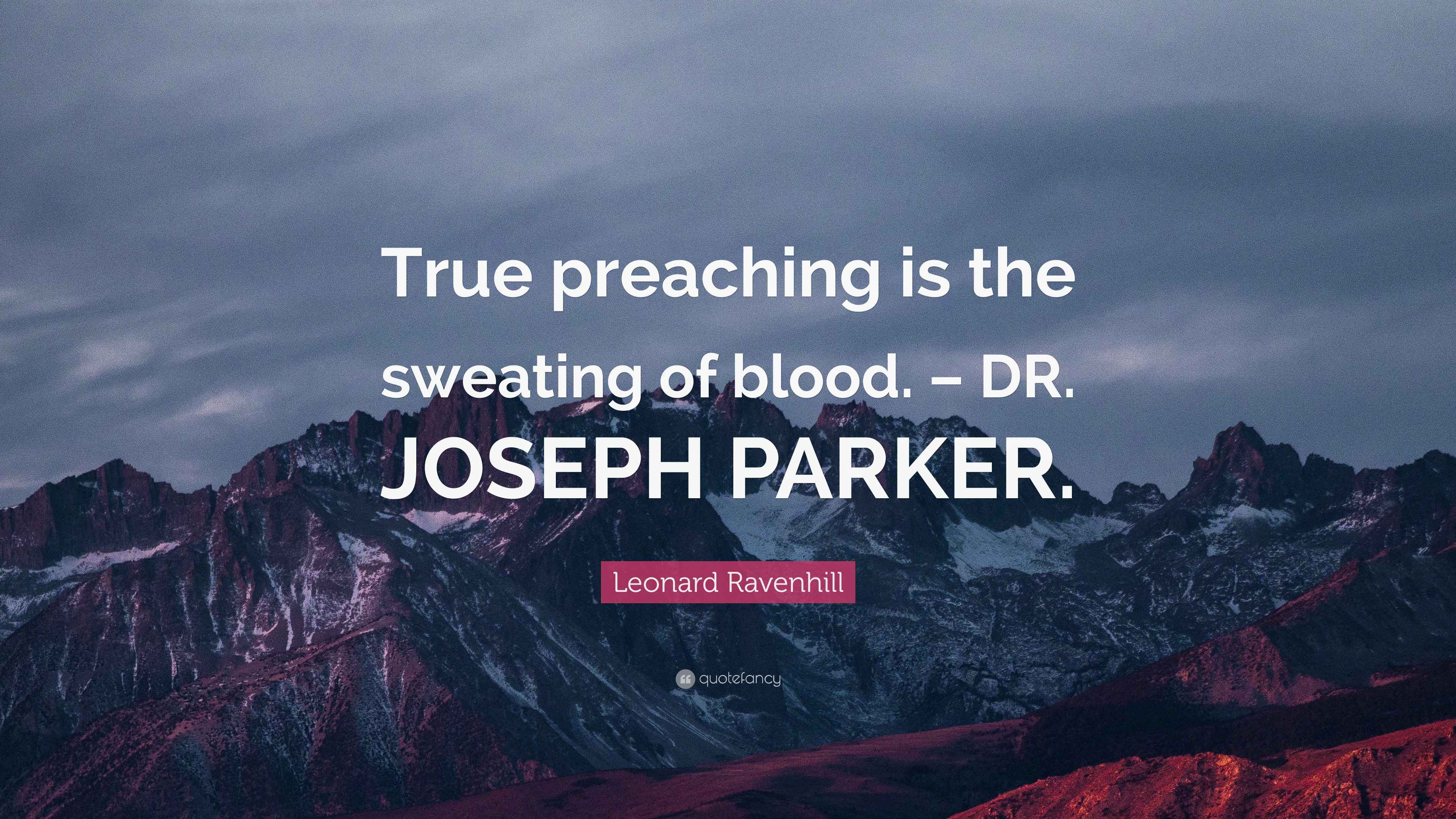 Leonard Ravenhill Quote: “True preaching is the sweating of blood. – DR ...