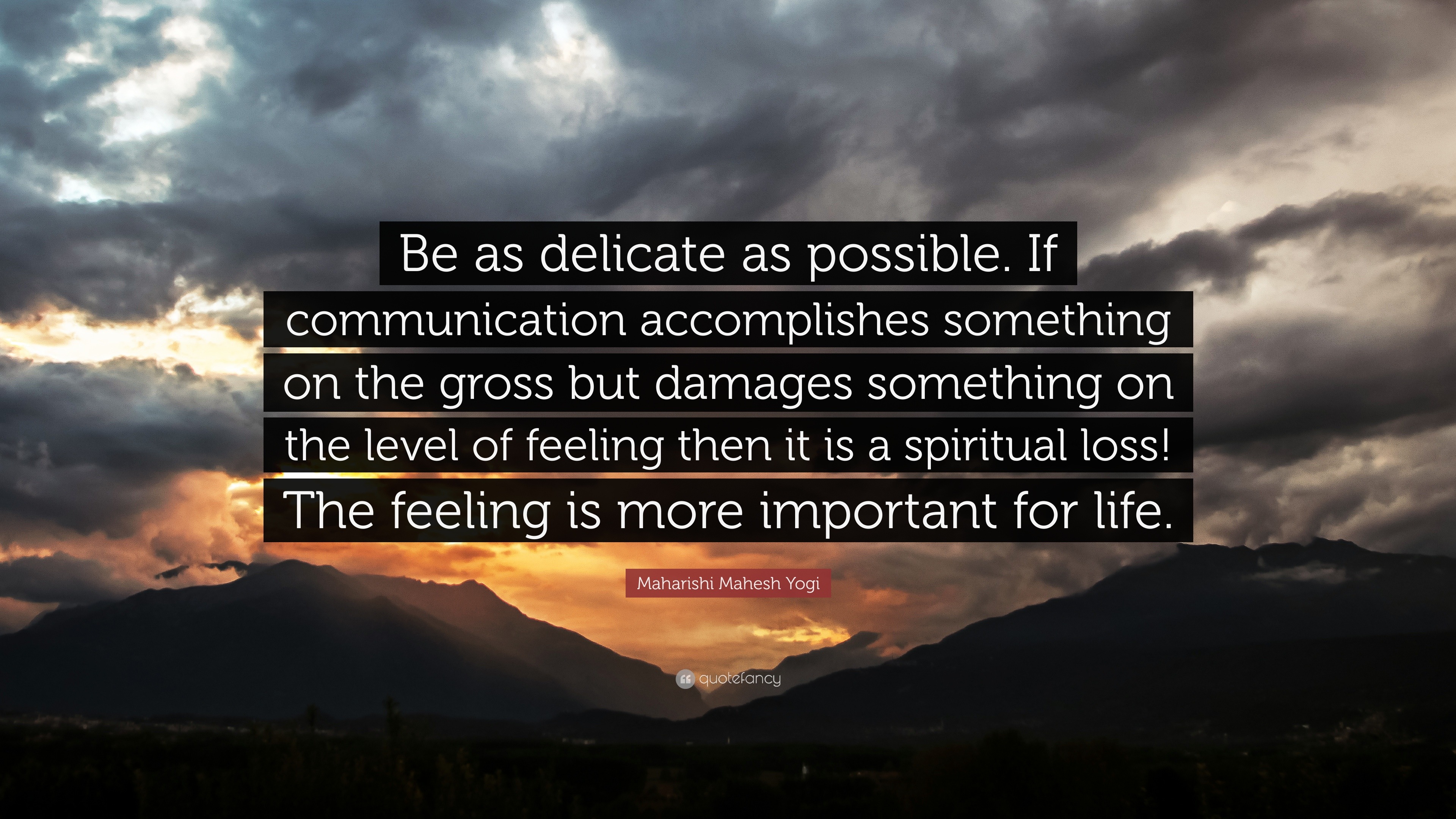 Maharishi Mahesh Yogi Quote: “Be as delicate as possible. If ...