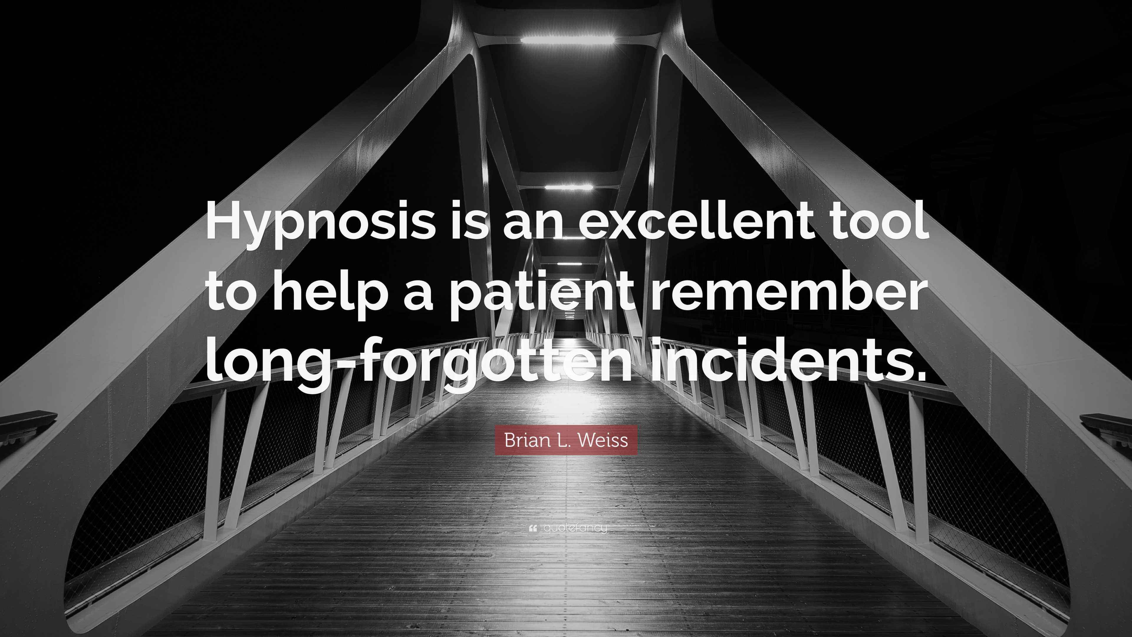 Brian L. Weiss Quote: “Hypnosis is an excellent tool to help a patient ...