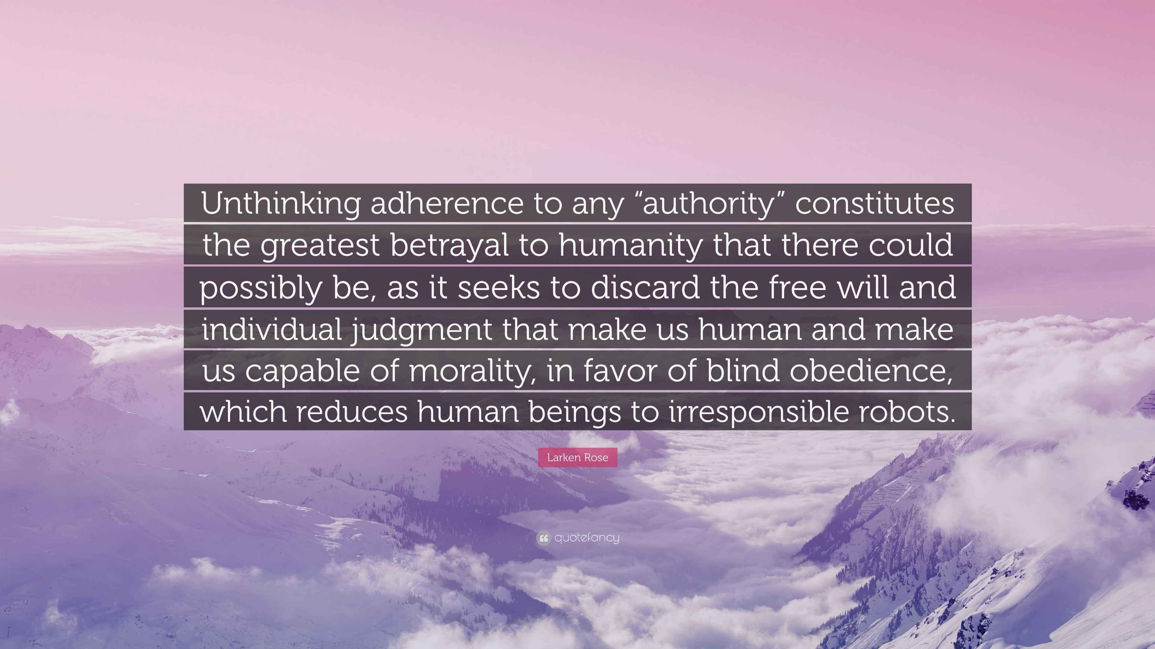Larken Rose Quote: “Unthinking adherence to any “authority” constitutes ...