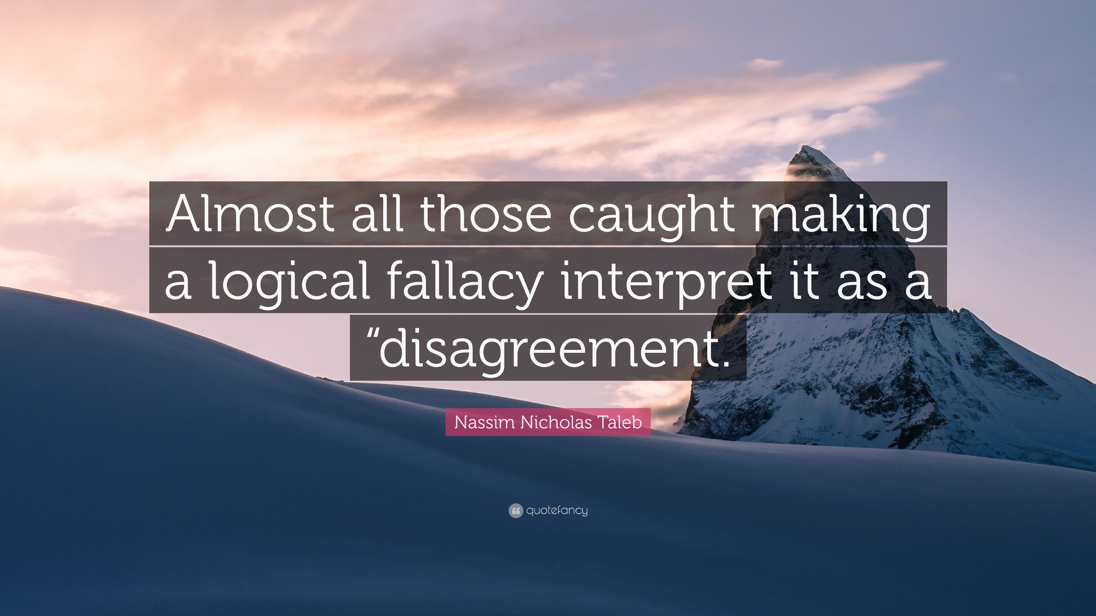 Nassim Nicholas Taleb Quote: “Almost all those caught making a logical ...