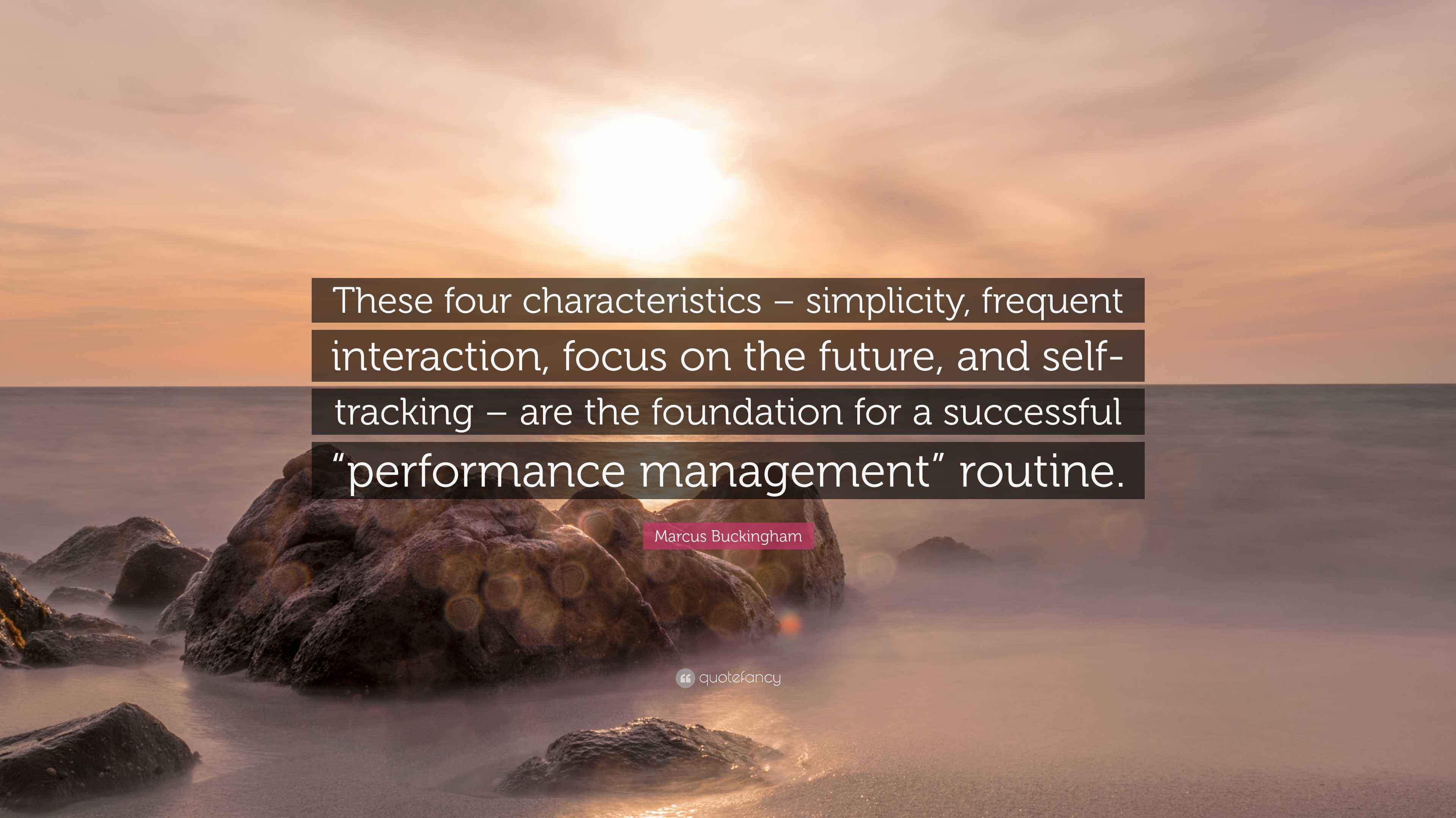 Marcus Buckingham Quote: “These four characteristics – simplicity ...