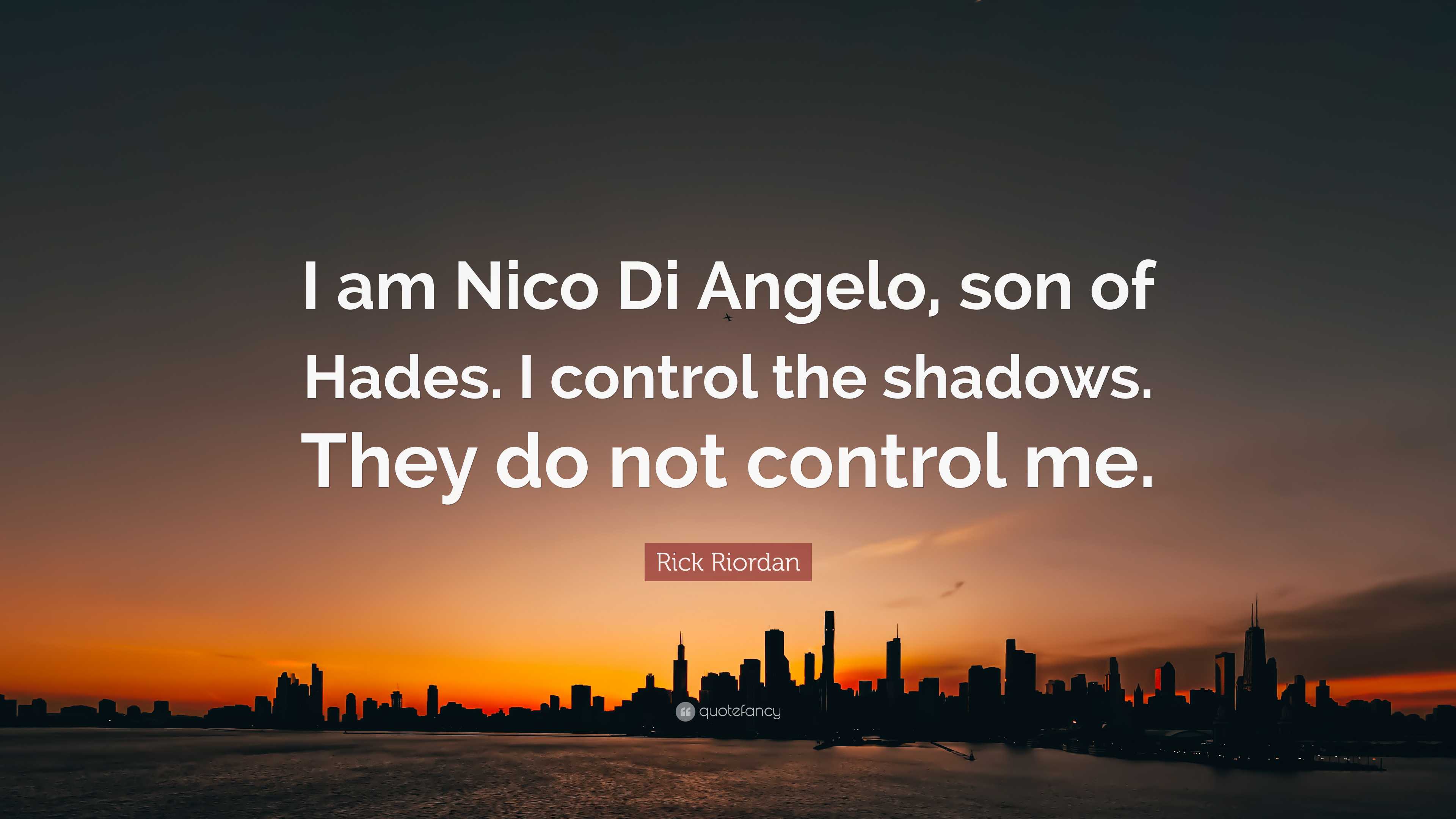 Rick Riordan Quote: “I am Nico Di Angelo, son of Hades. I control the ...