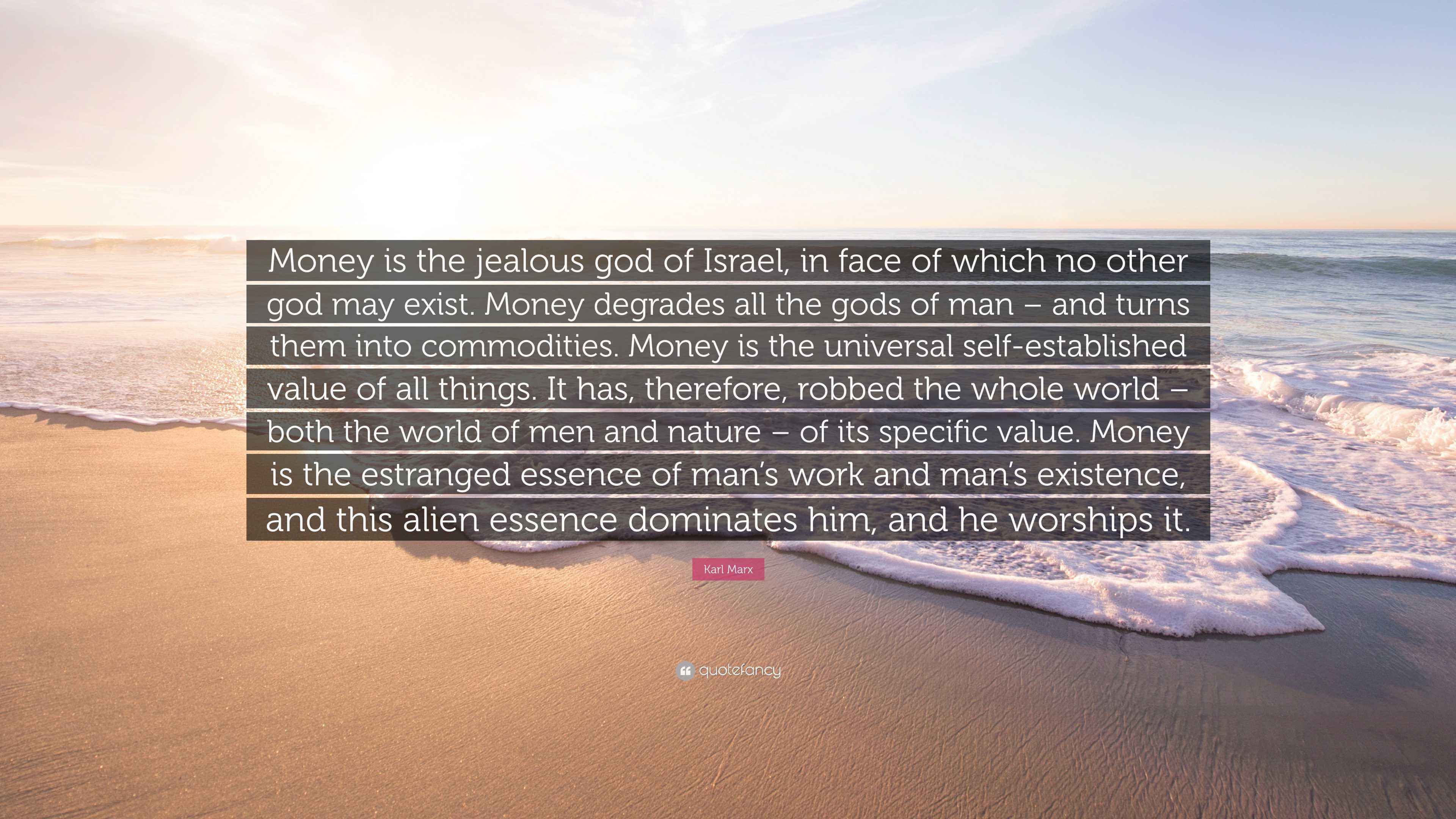 Karl Marx Quote: “Money is the jealous god of Israel, in face of which ...