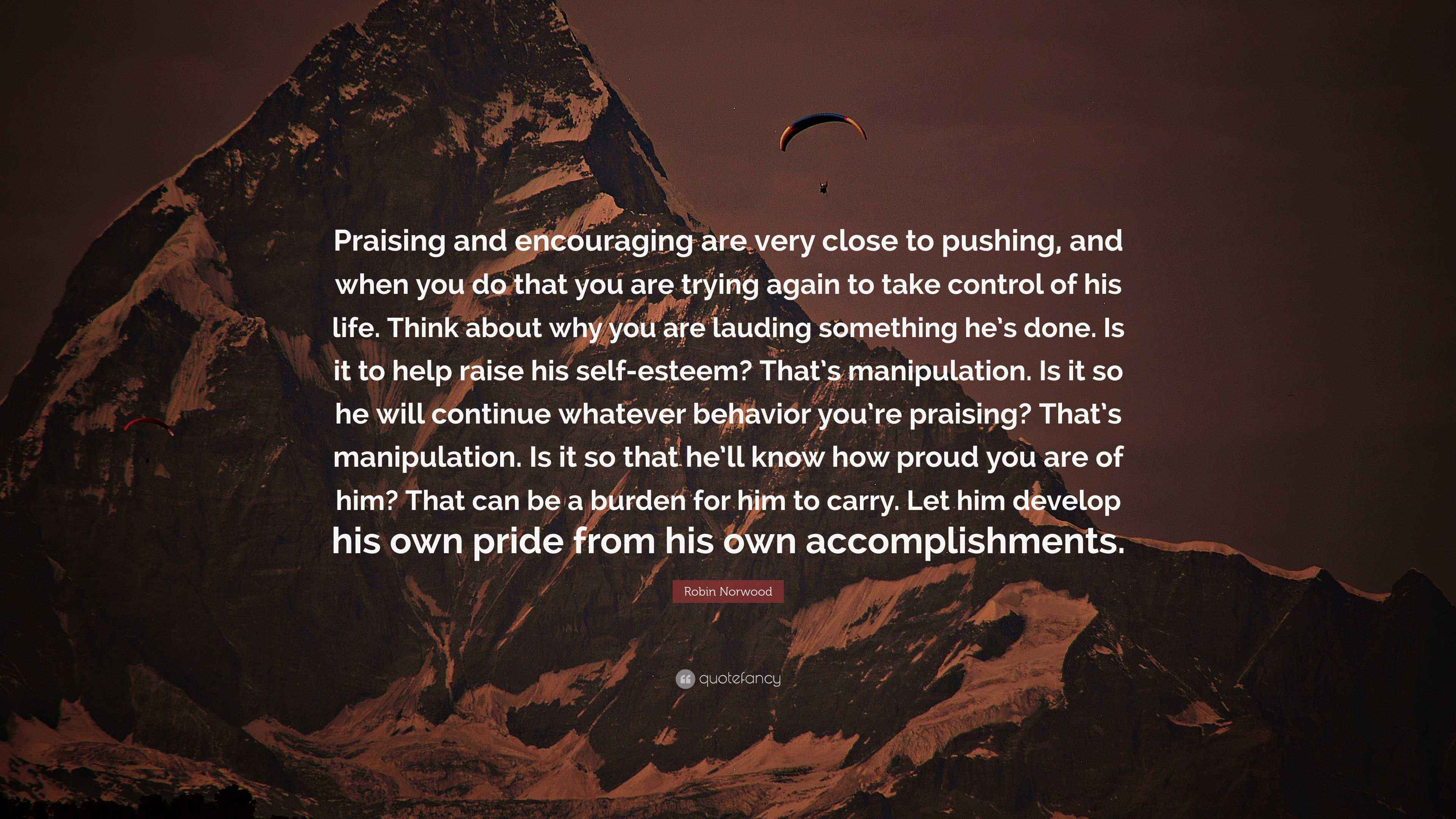 Robin Norwood Quote: “Praising and encouraging are very close to ...