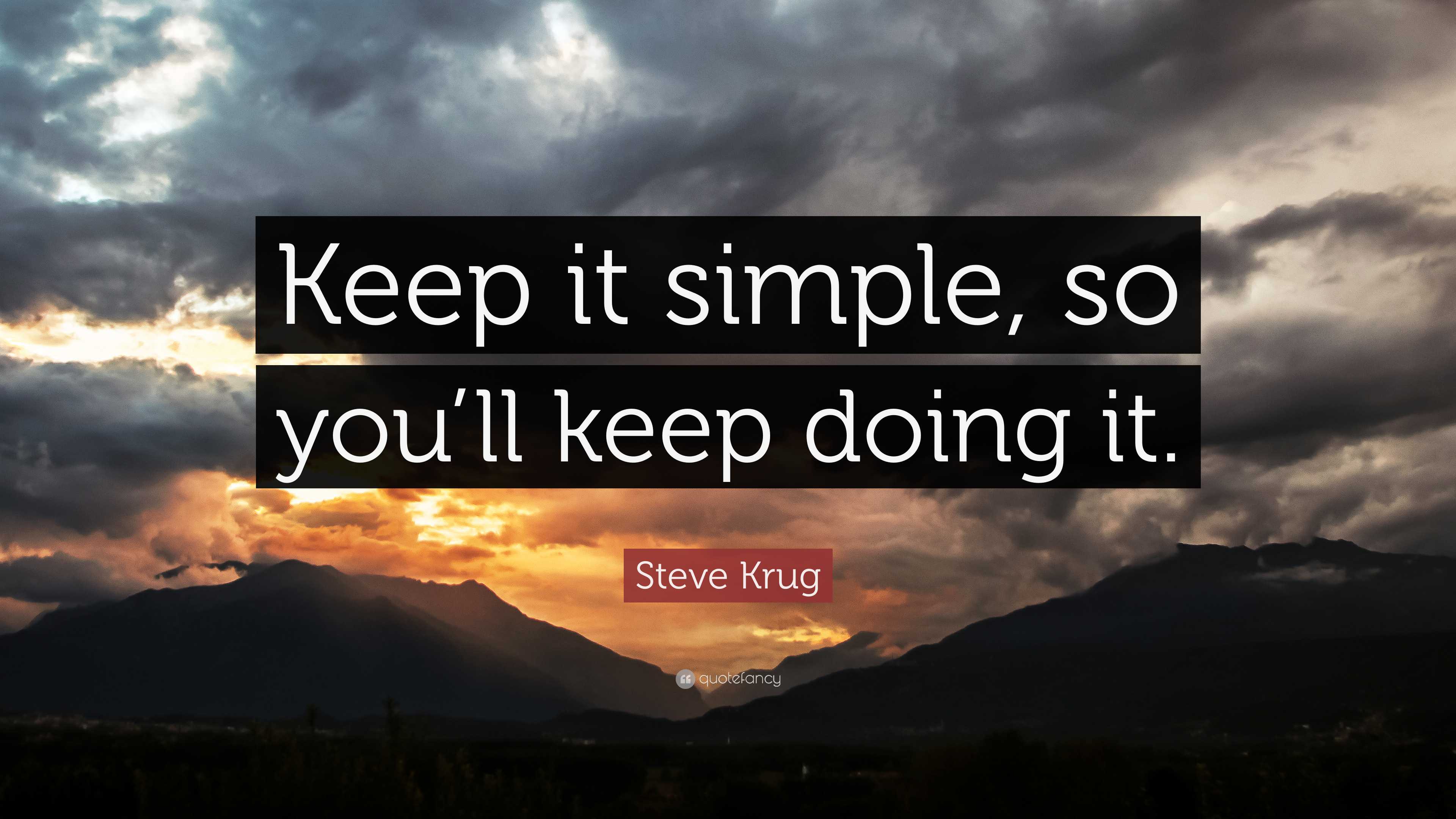 Steve Krug Quote: “Keep it simple, so you’ll keep doing it.”