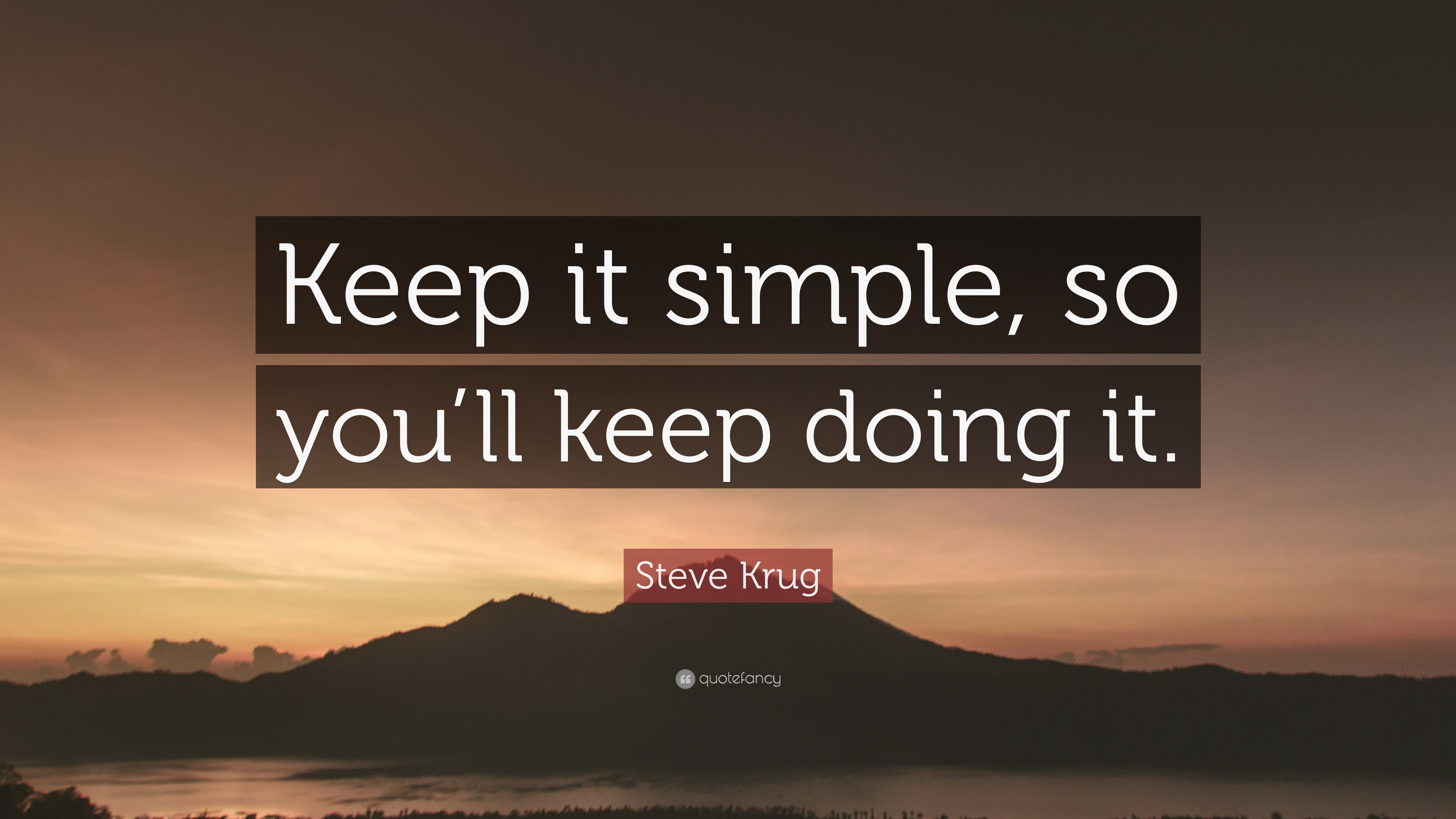 Steve Krug Quote: “Keep it simple, so you’ll keep doing it.”