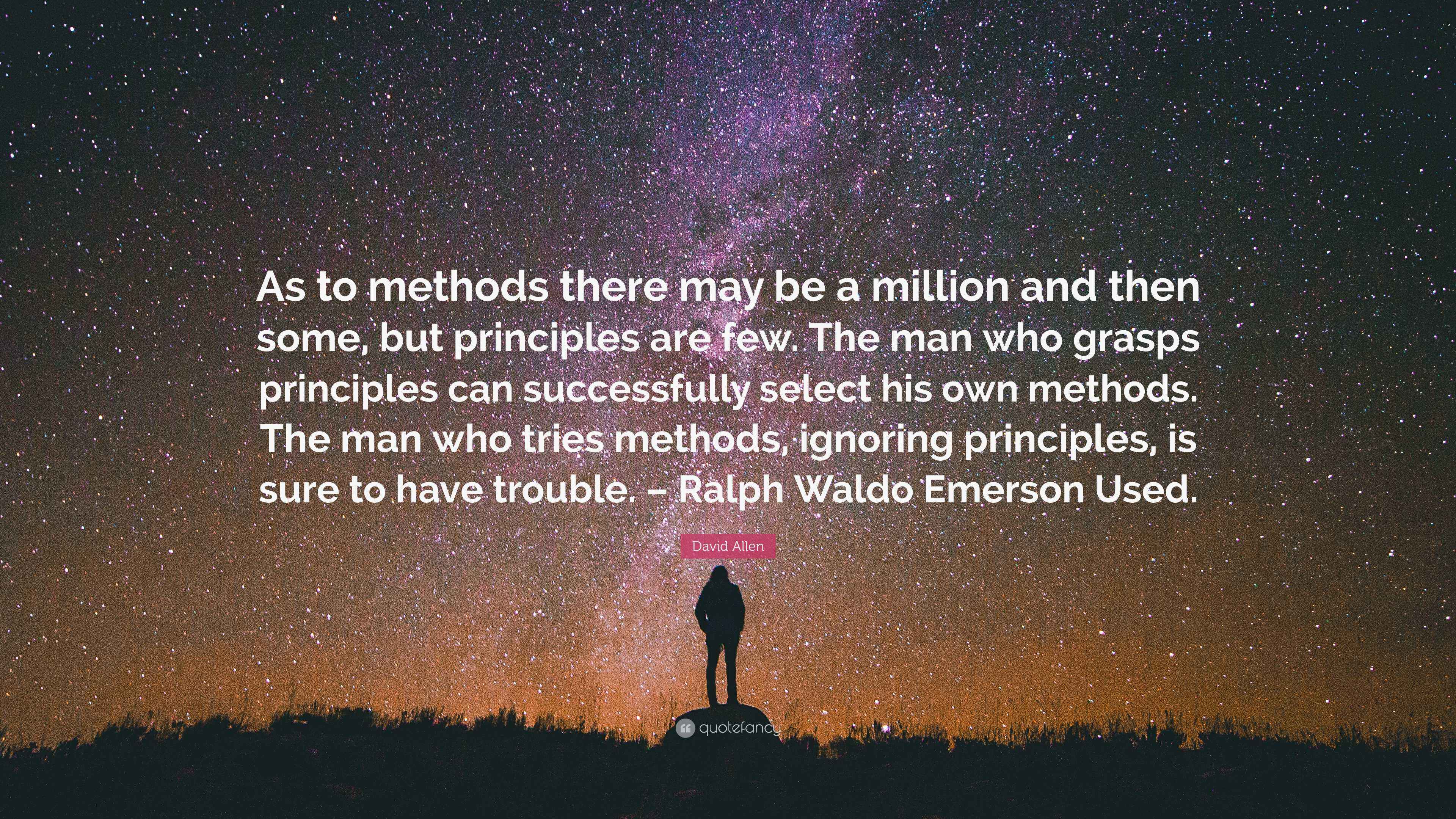 David Allen Quote: “As to methods there may be a million and then some ...