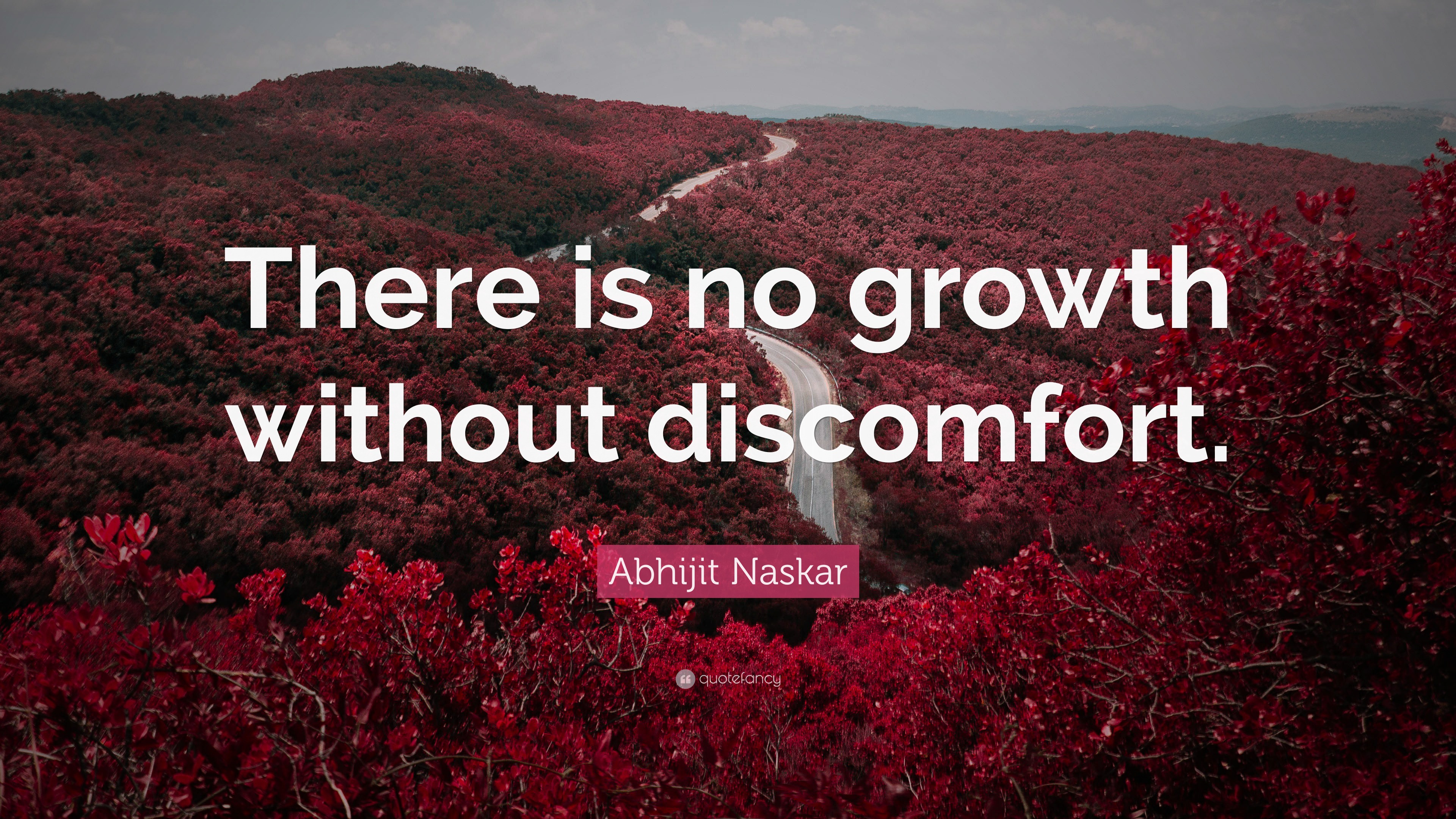 Abhijit Naskar Quote: “There is no growth without discomfort.”