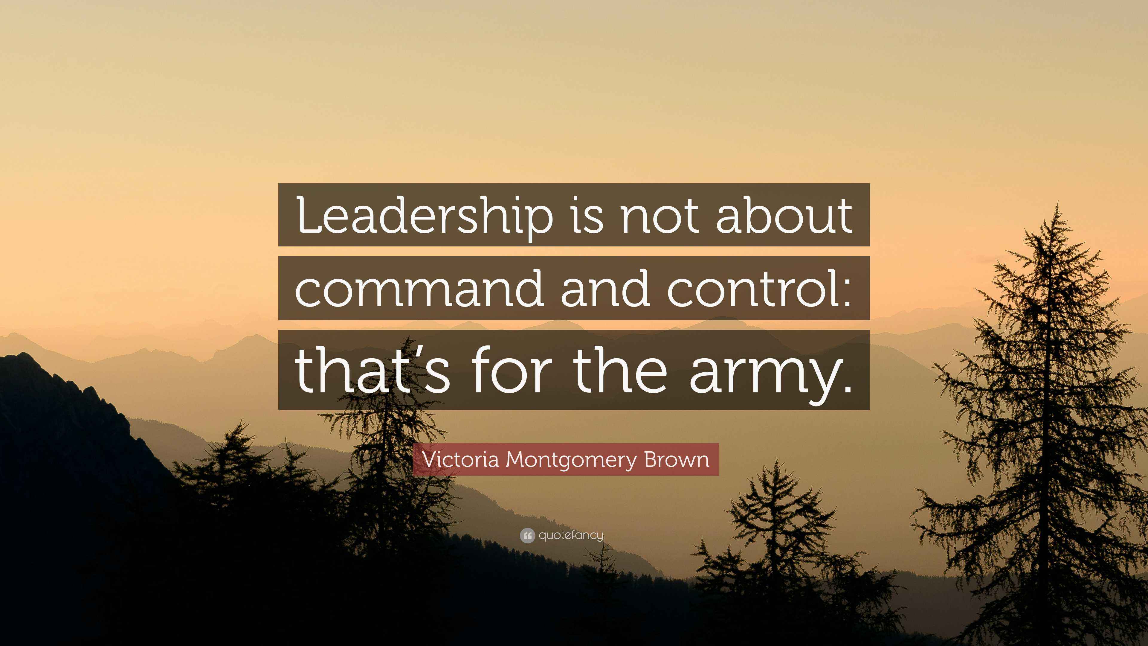 Victoria Montgomery Brown Quote: “Leadership is not about command and ...
