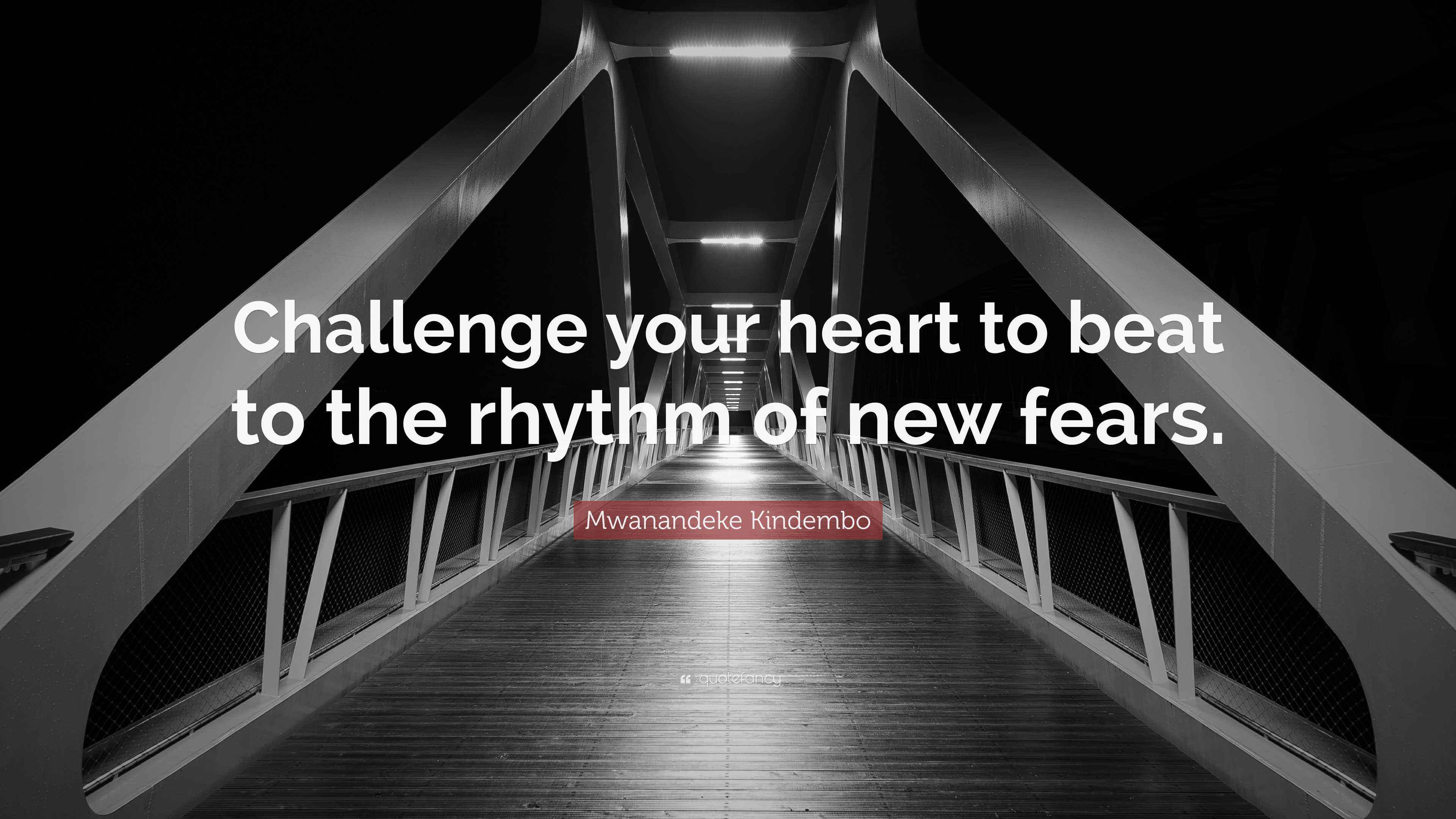 Mwanandeke Kindembo Quote: “Challenge your heart to beat to the rhythm ...