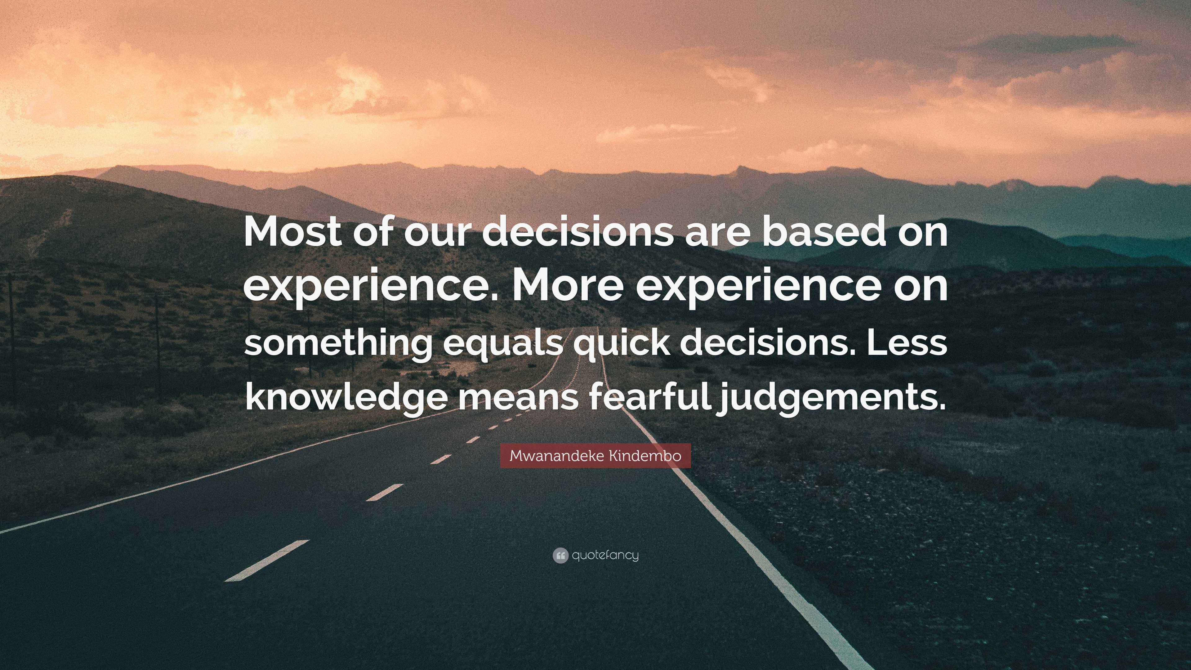 Mwanandeke Kindembo Quote: “Most of our decisions are based on ...