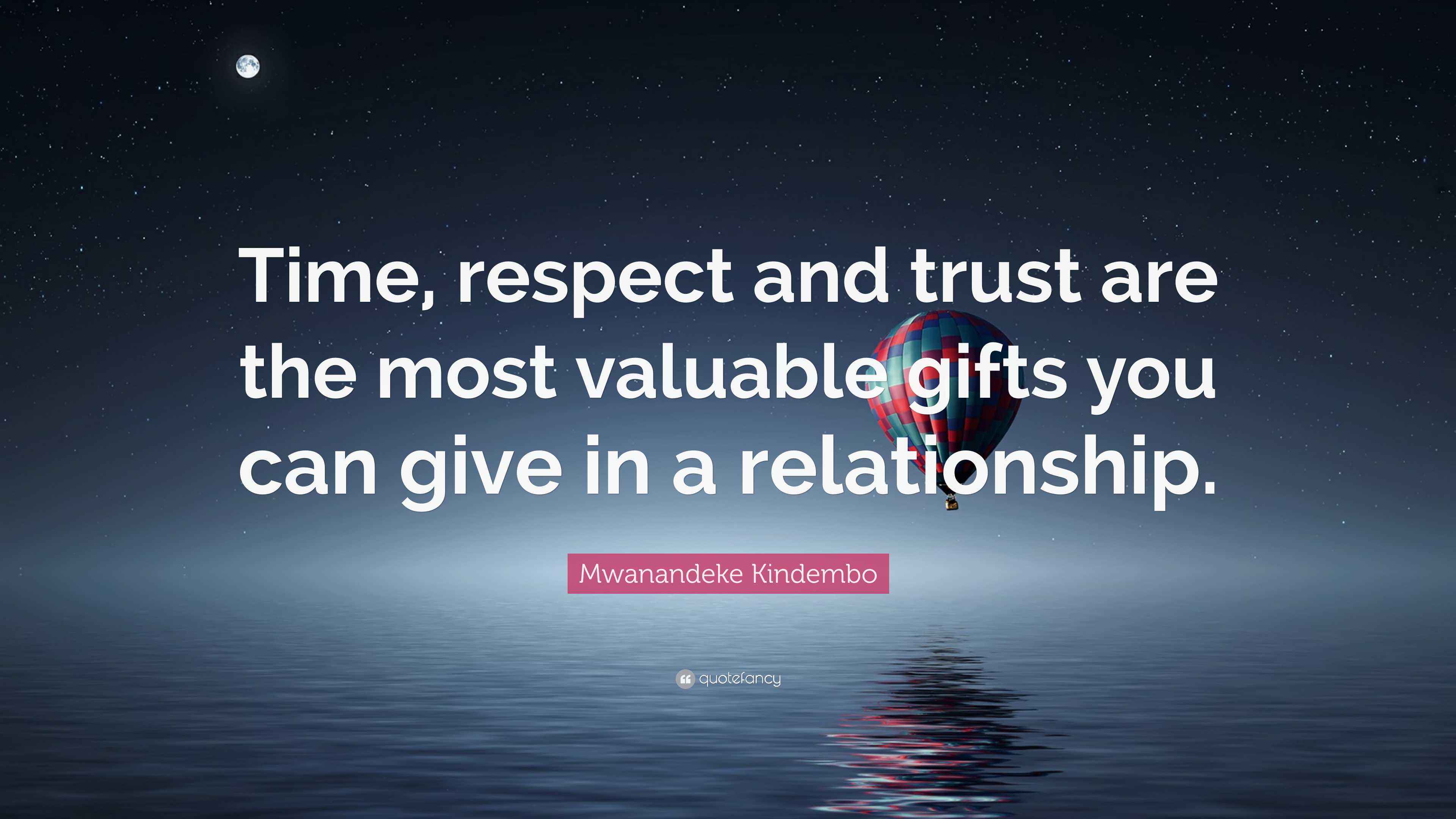 Mwanandeke Kindembo Quote: “Time, respect and trust are the most ...