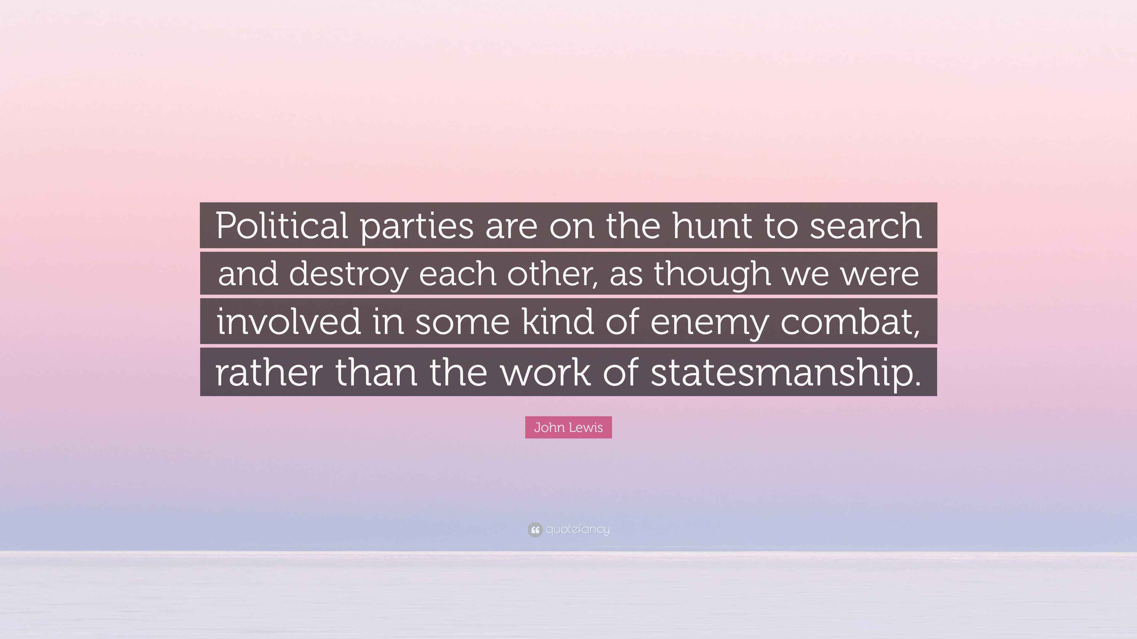 John Lewis Quote: “Political parties are on the hunt to search and ...