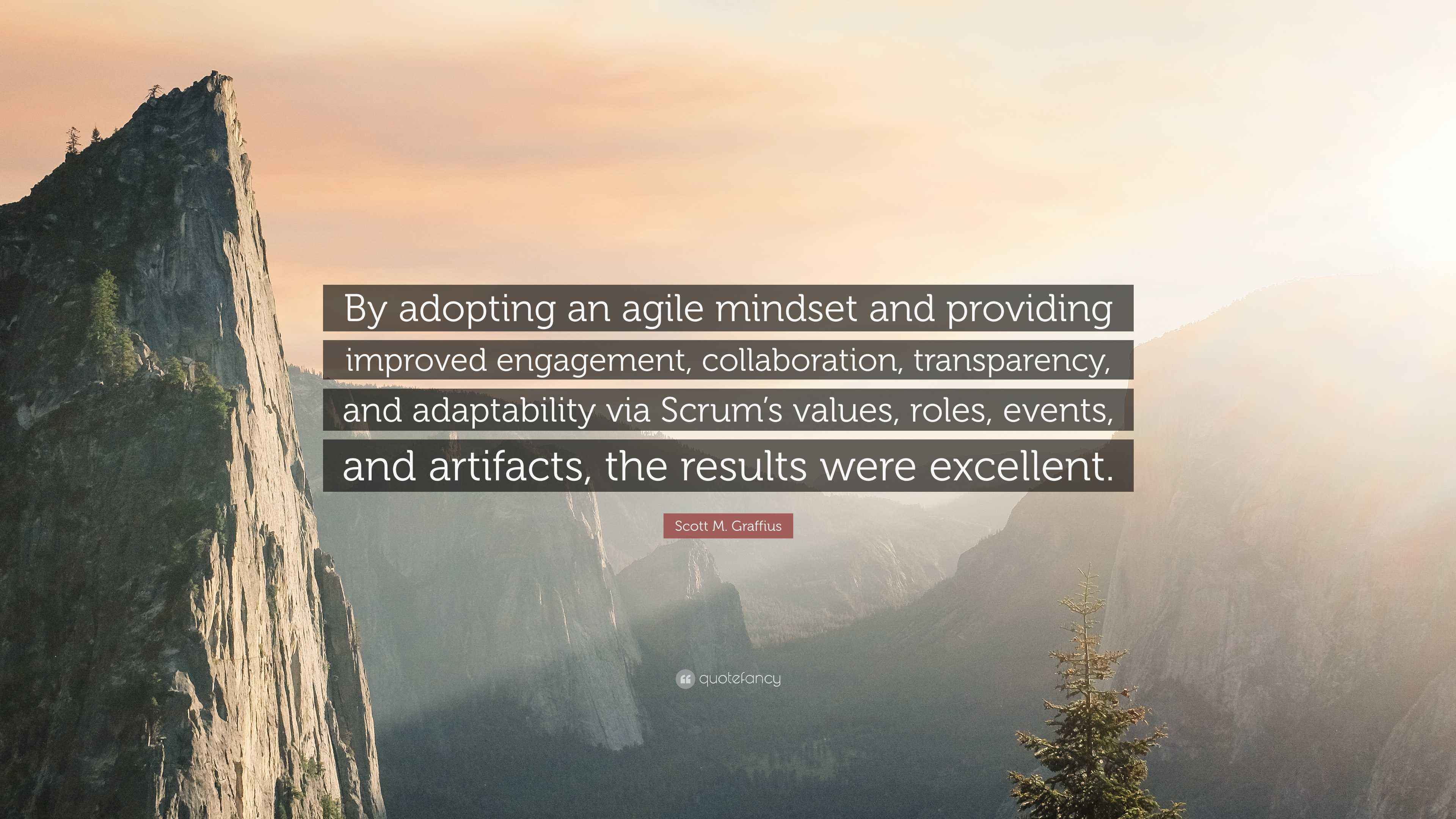 Scott M. Graffius Quote: “By adopting an agile mindset and providing ...