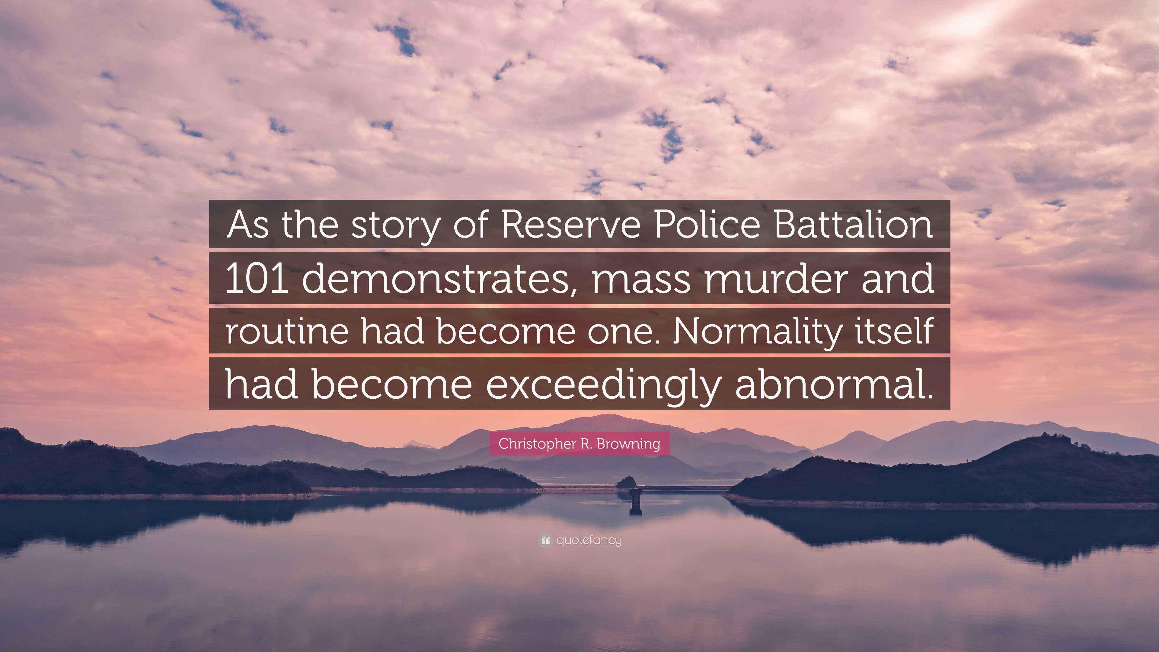 Christopher R. Browning Quote: “As the story of Reserve Police ...