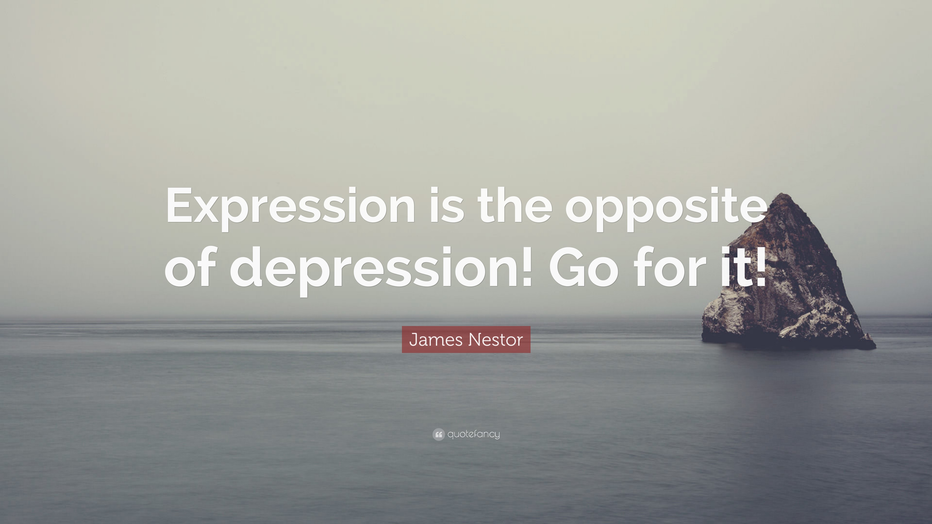 James Nestor Quote: “Expression is the opposite of depression! Go for it!”