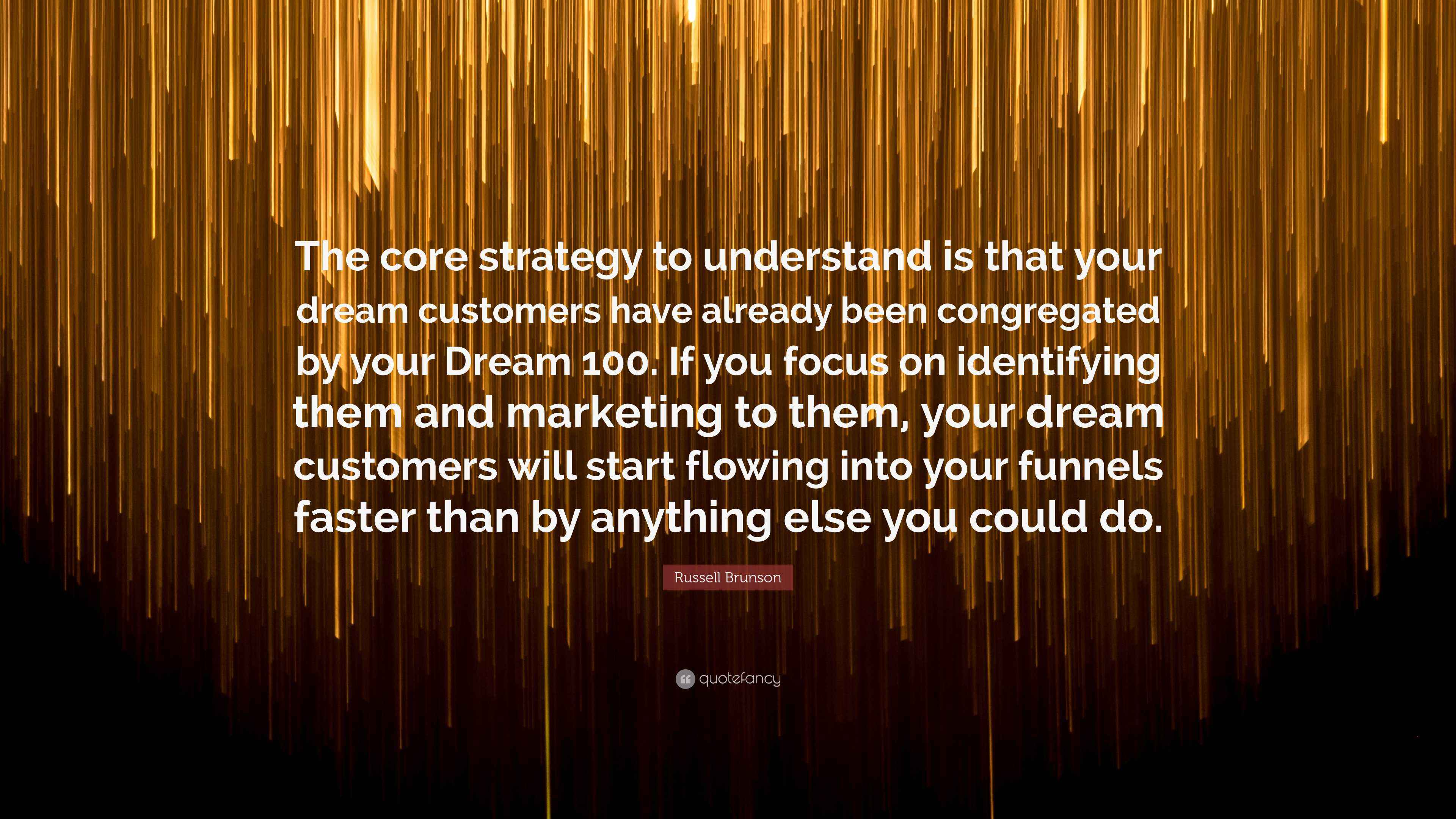 Russell Brunson Quote: “The core strategy to understand is that your ...