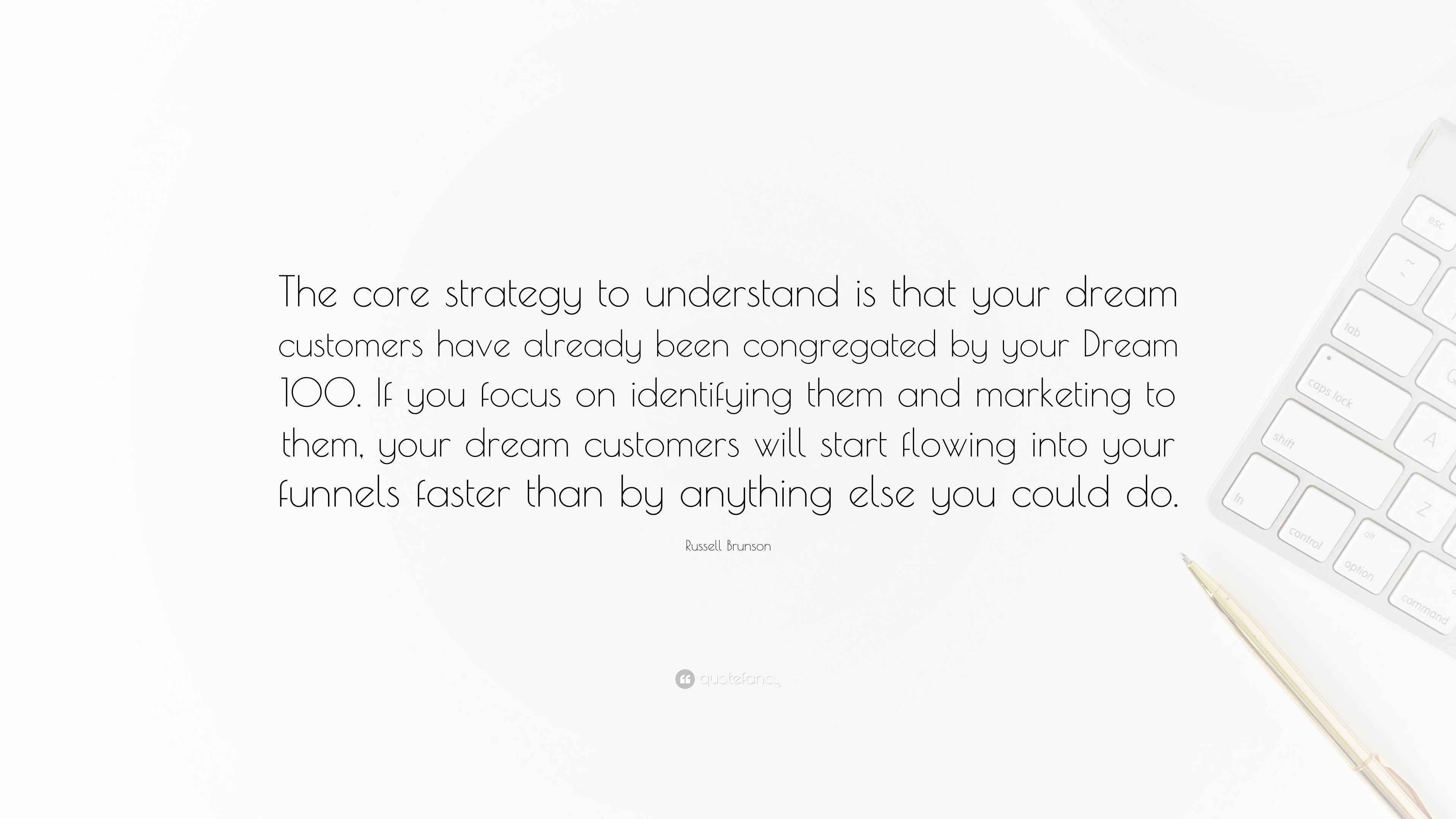 Russell Brunson Quote: “The core strategy to understand is that your ...