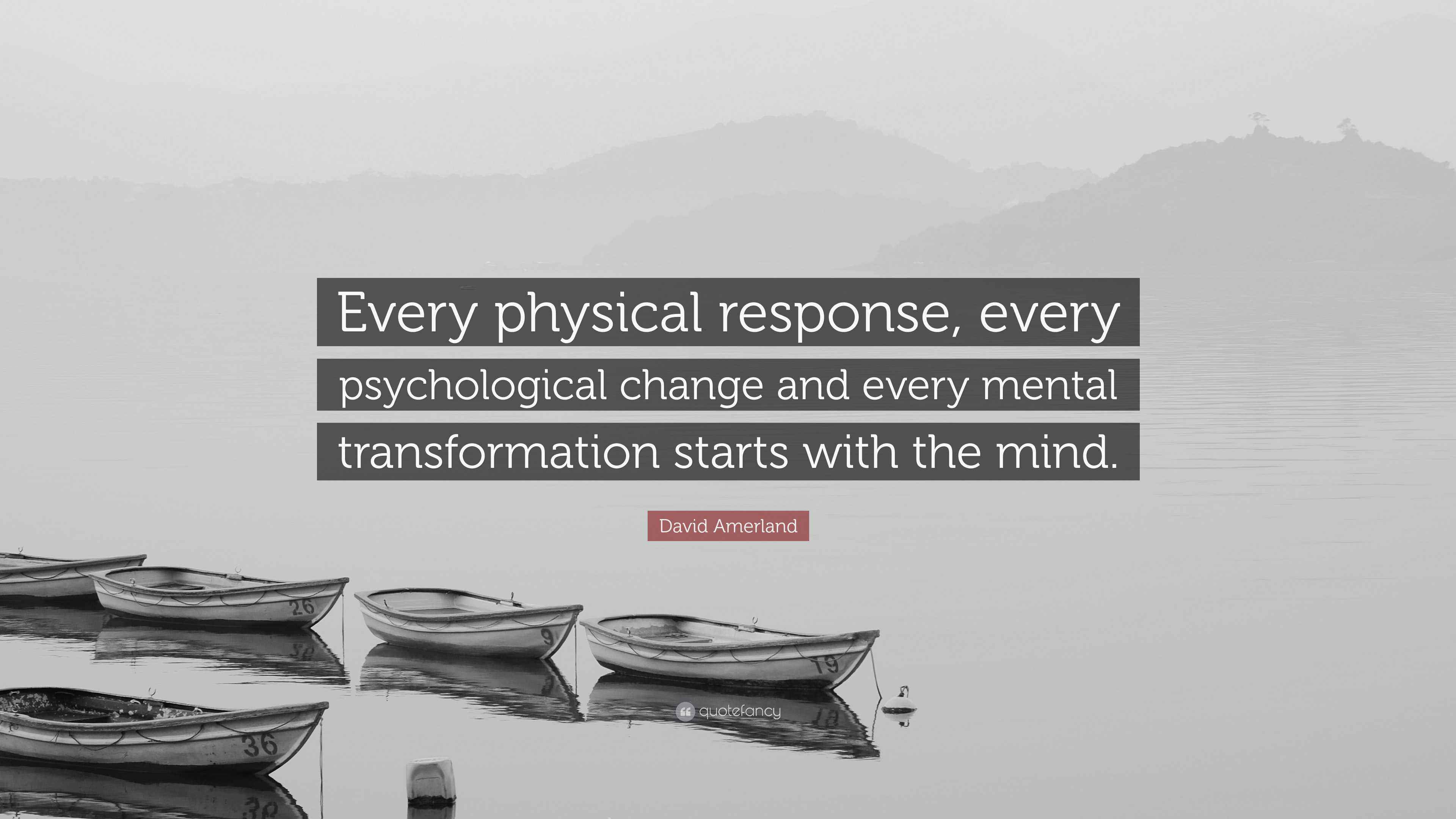 David Amerland Quote: “Every physical response, every psychological ...