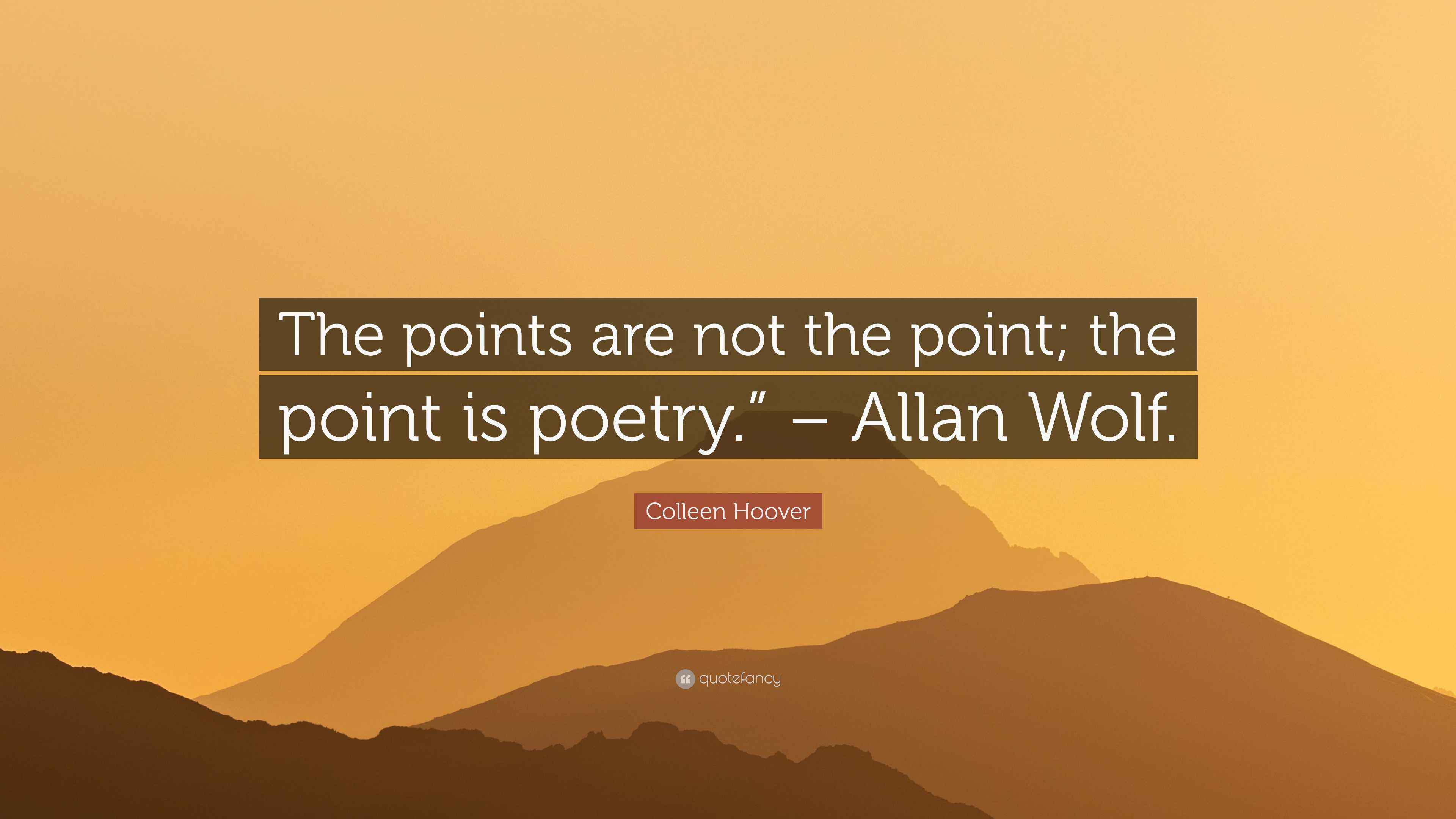 Colleen Hoover Quote: “The points are not the point; the point is ...