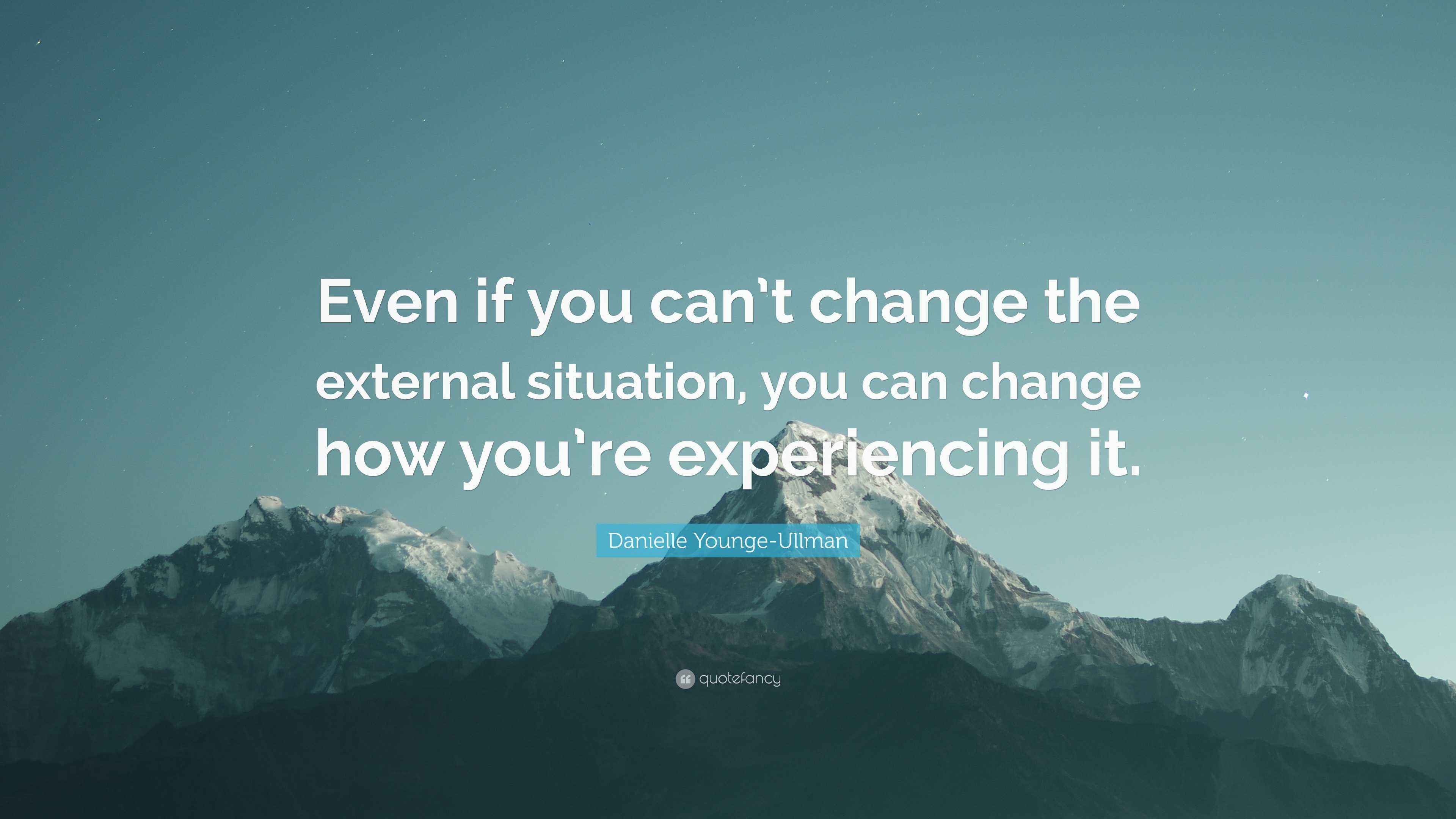 Danielle Younge-Ullman Quote: “Even if you can’t change the external ...