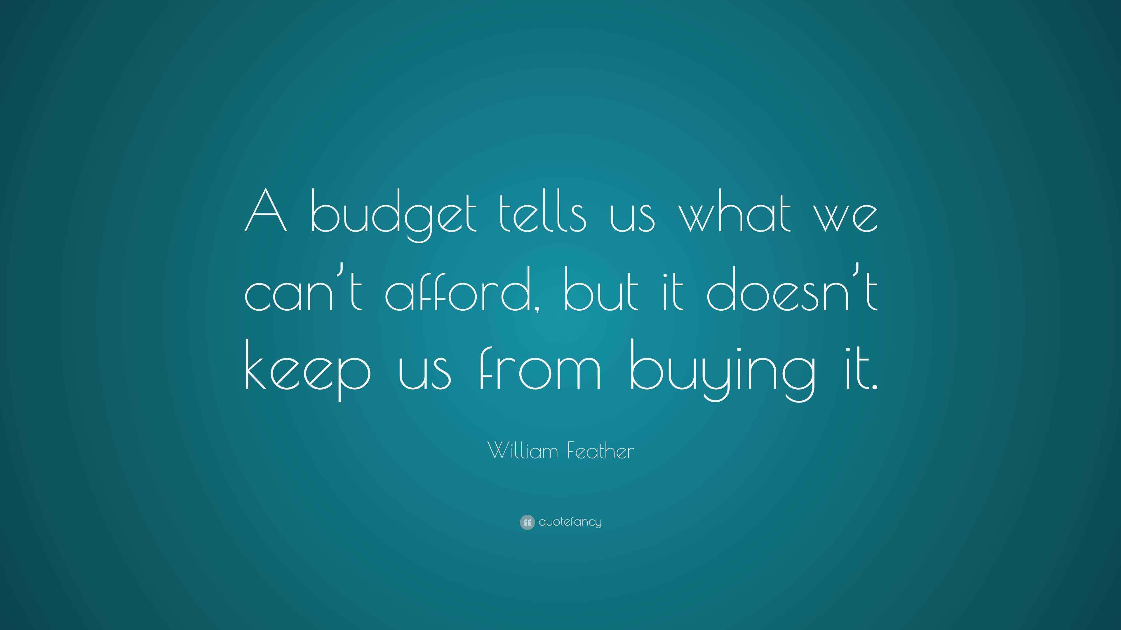 William Feather Quote: “A budget tells us what we can’t afford, but it ...
