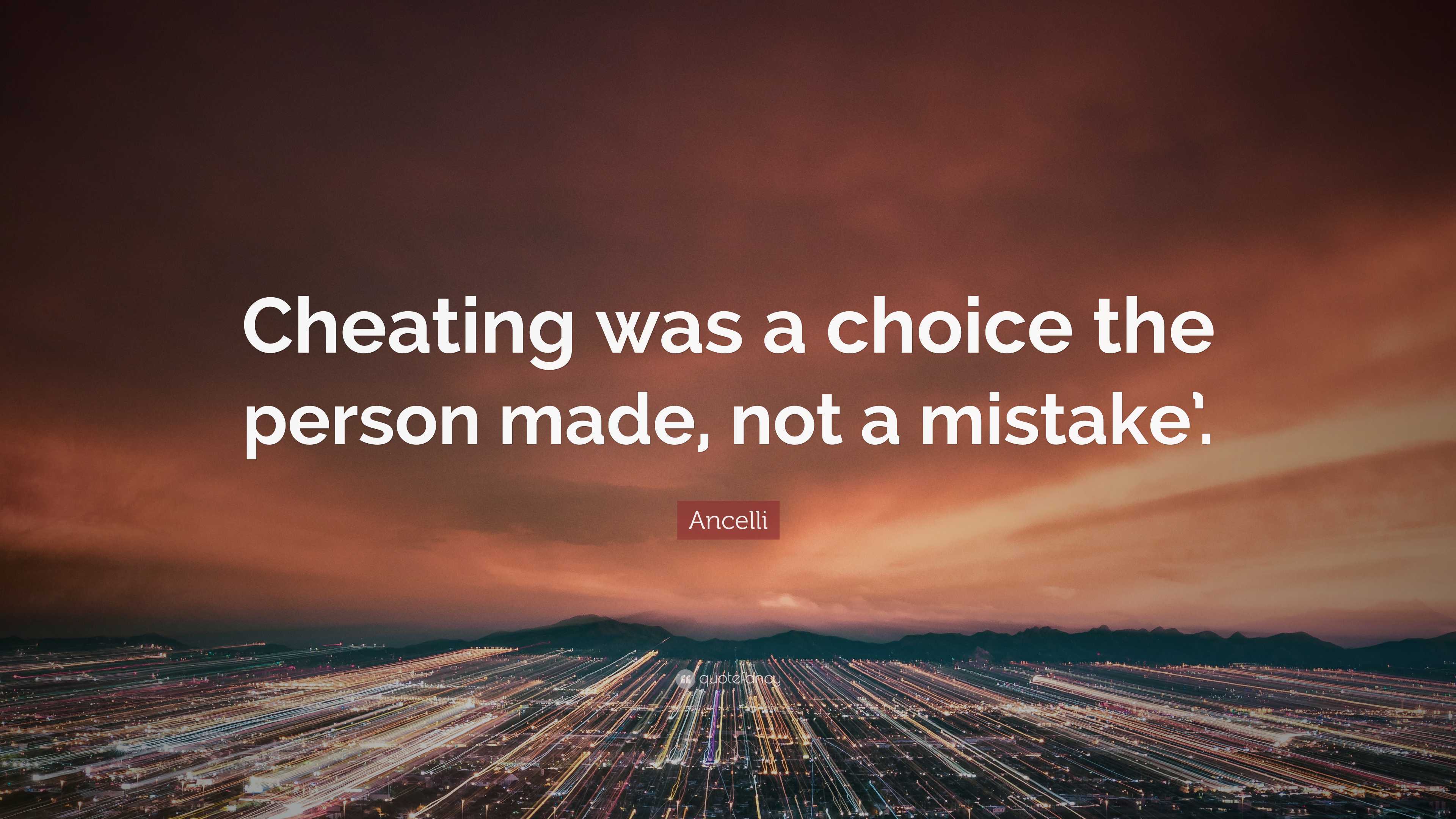 Ancelli Quote: “Cheating was a choice the person made, not a mistake’.”