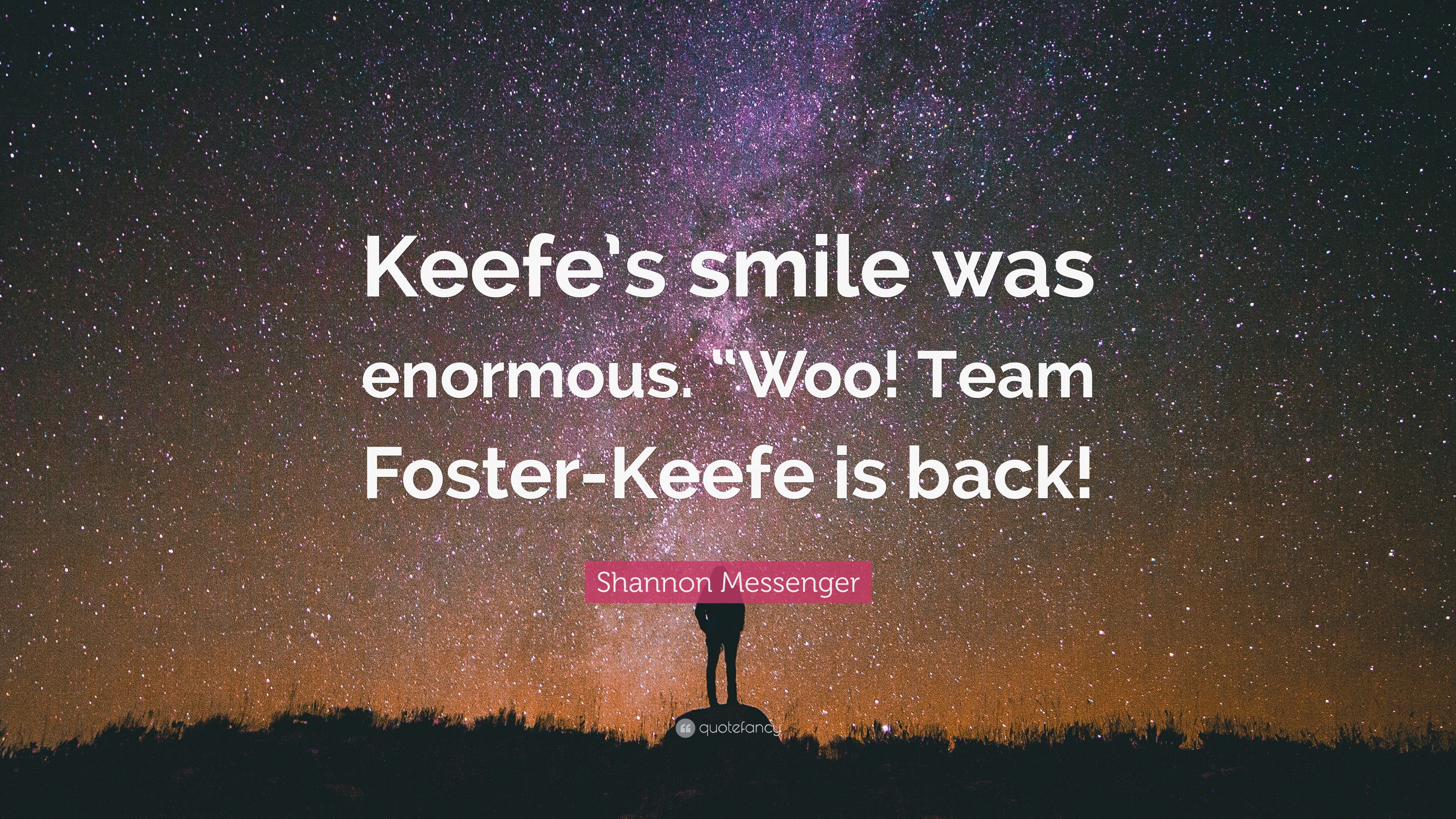 Shannon Messenger Quote: “Keefe’s smile was enormous. “Woo! Team Foster ...