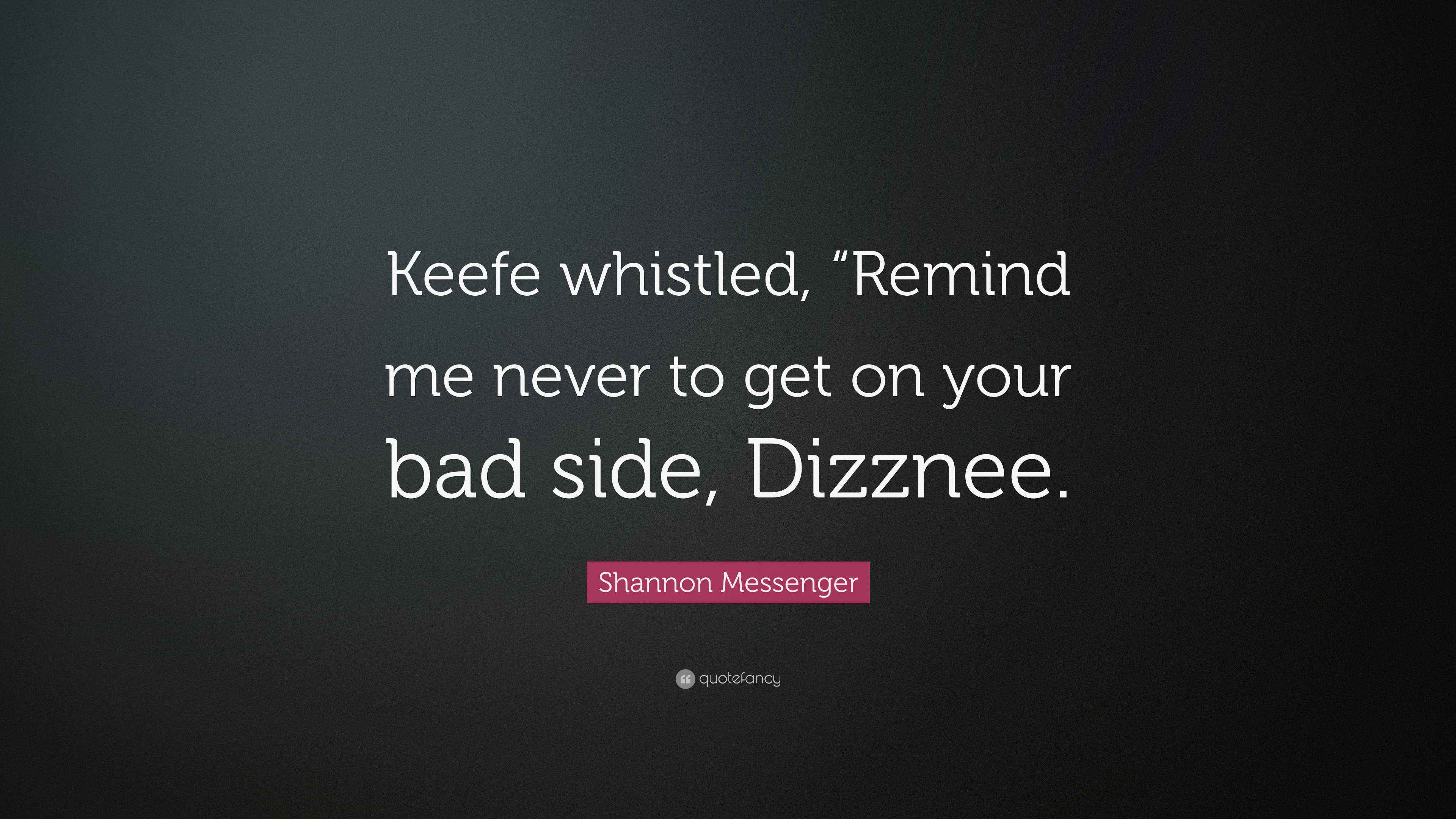 Shannon Messenger Quote: “Keefe whistled, “Remind me never to get on ...