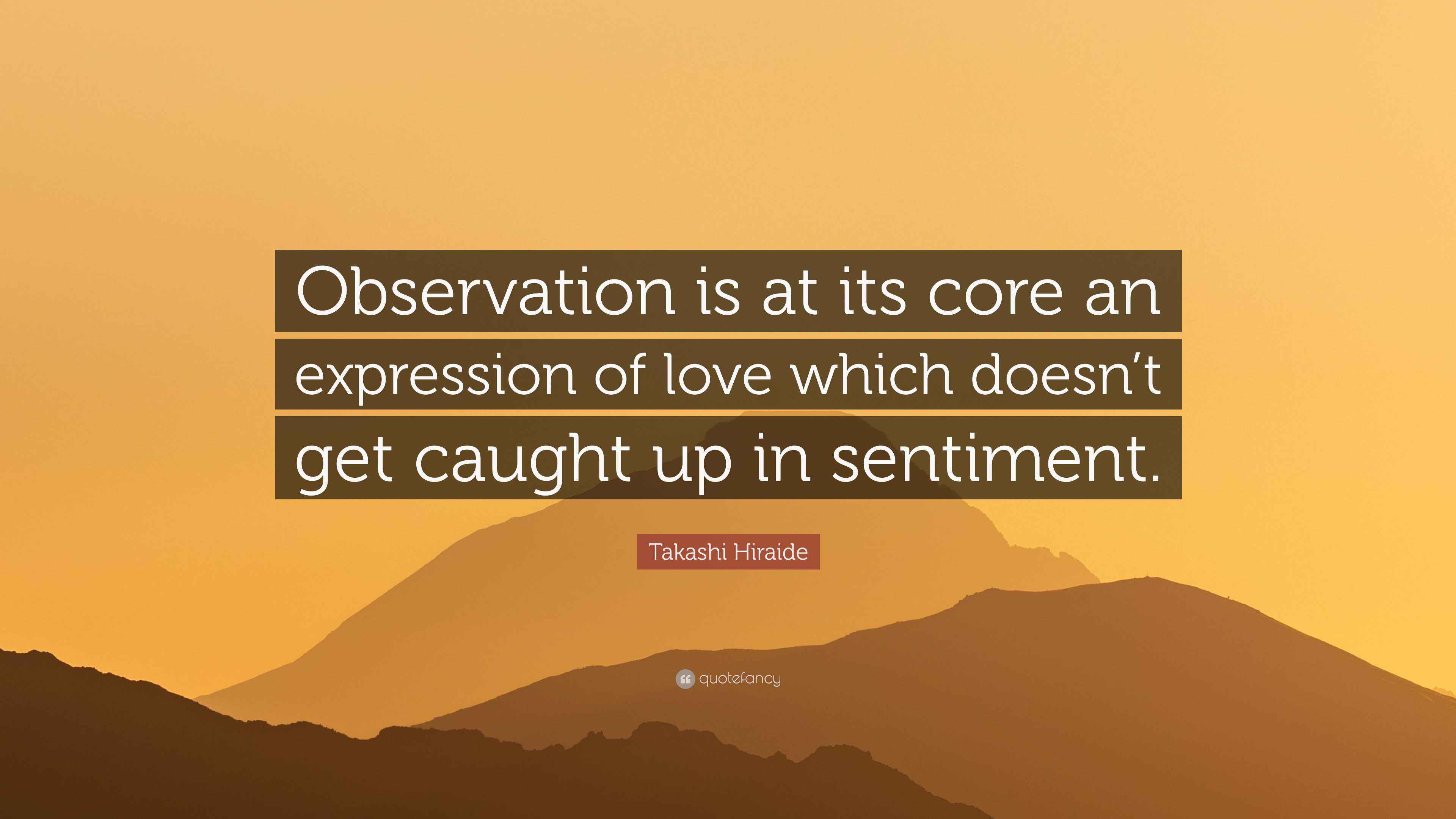 Takashi Hiraide Quote: “Observation is at its core an expression of ...