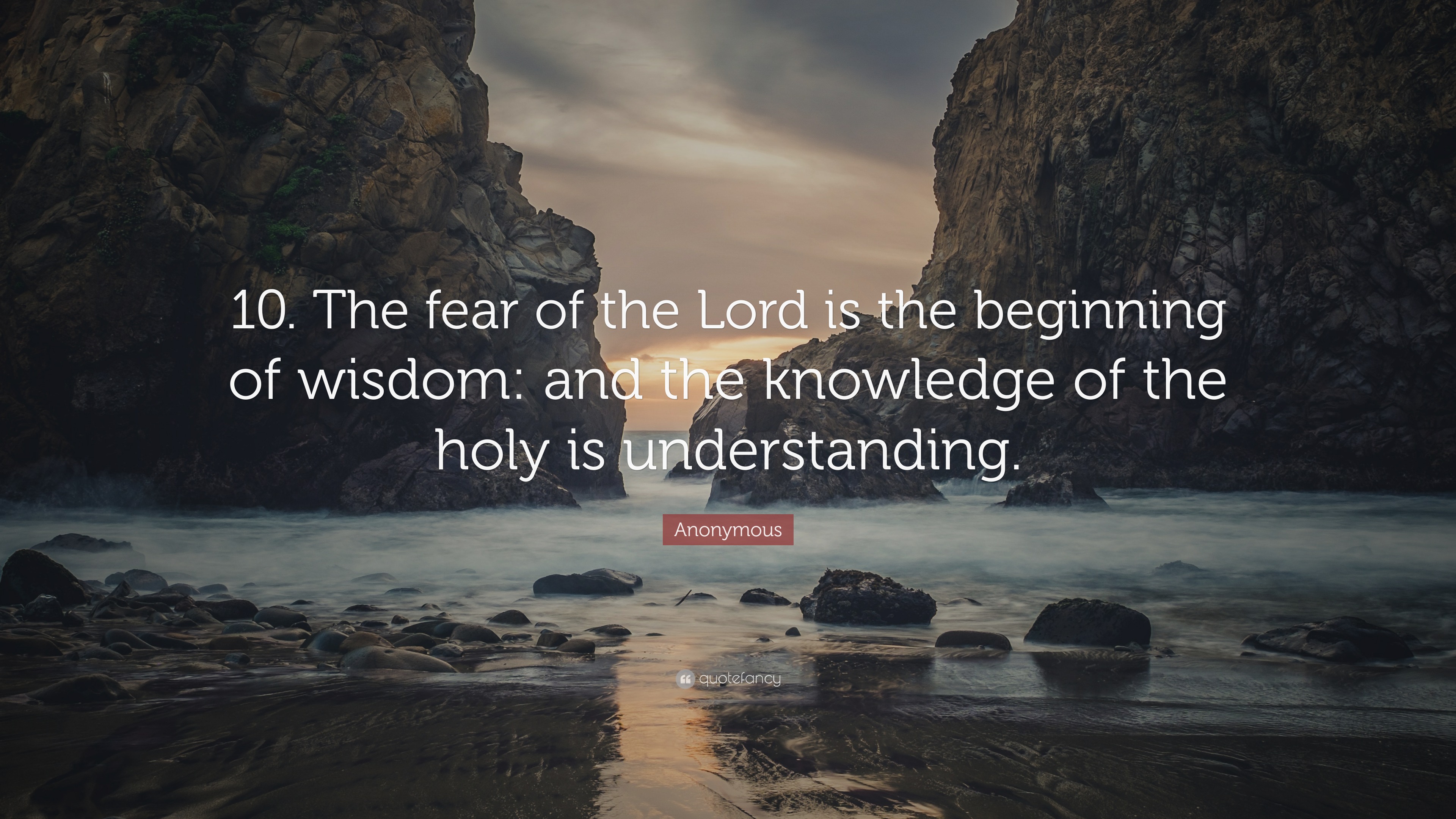 Anonymous Quote: “10. The fear of the Lord is the beginning of wisdom ...