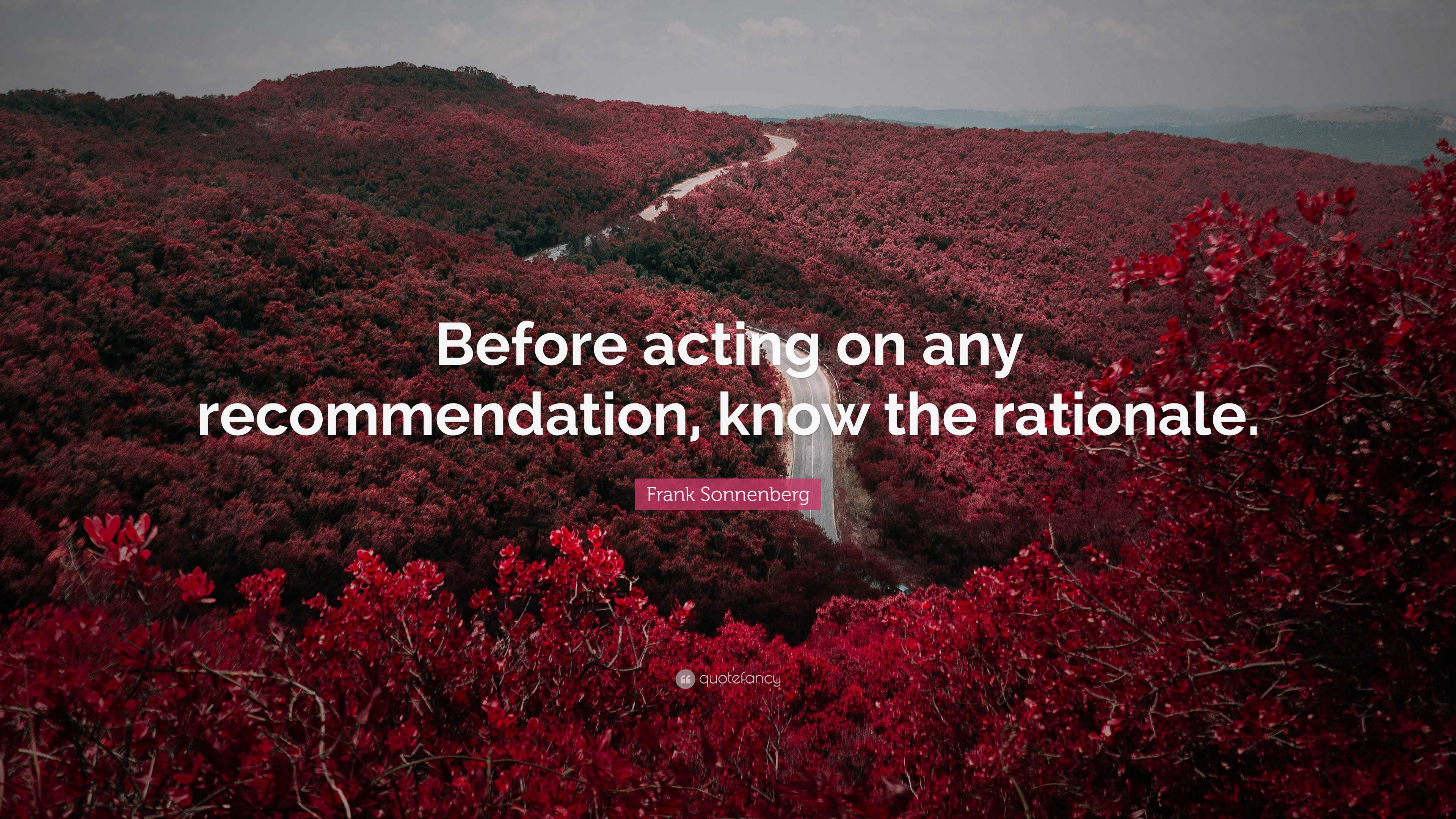 Frank Sonnenberg Quote: “Before acting on any recommendation, know the ...