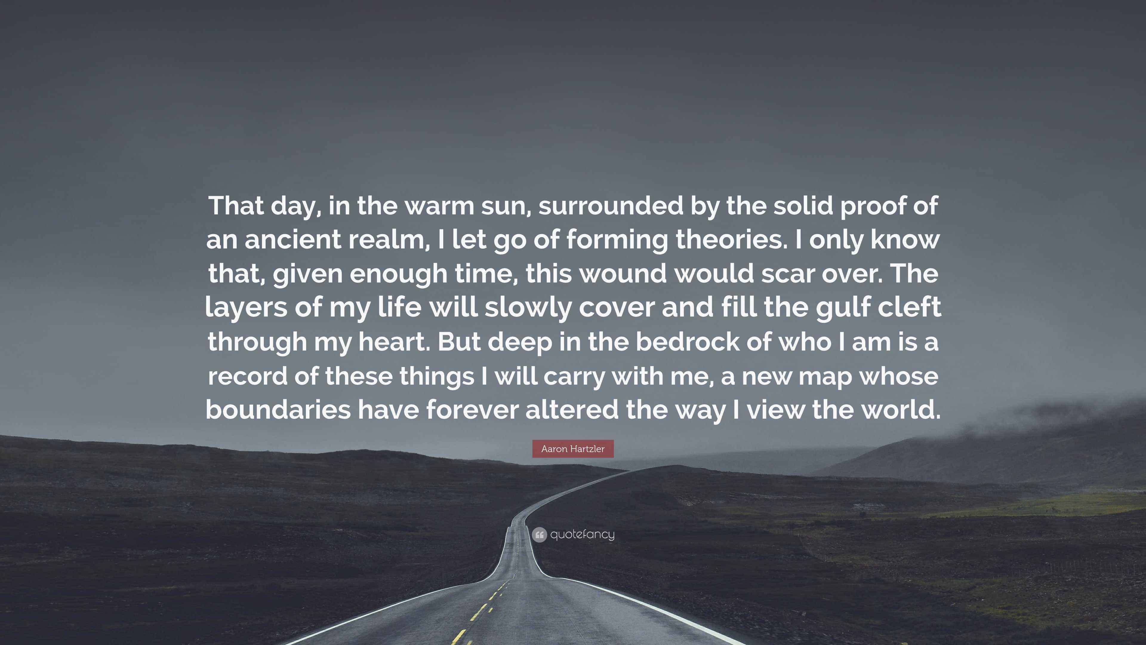 Aaron Hartzler Quote: “That day, in the warm sun, surrounded by the ...