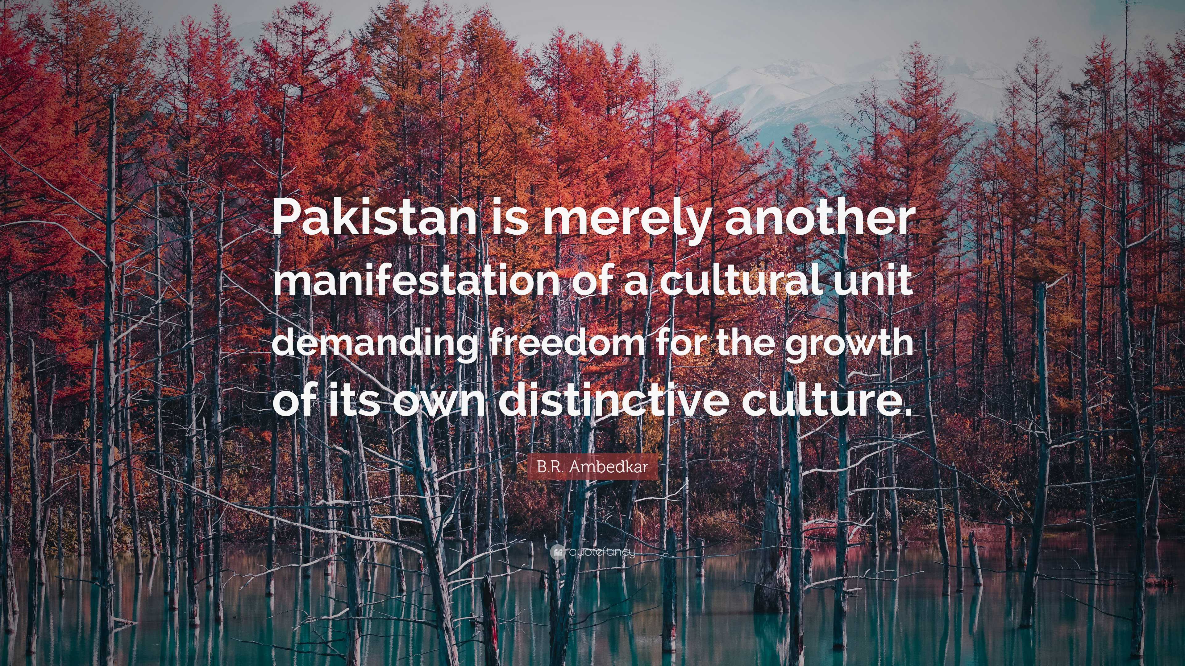 B.R. Ambedkar Quote: “Pakistan is merely another manifestation of a ...