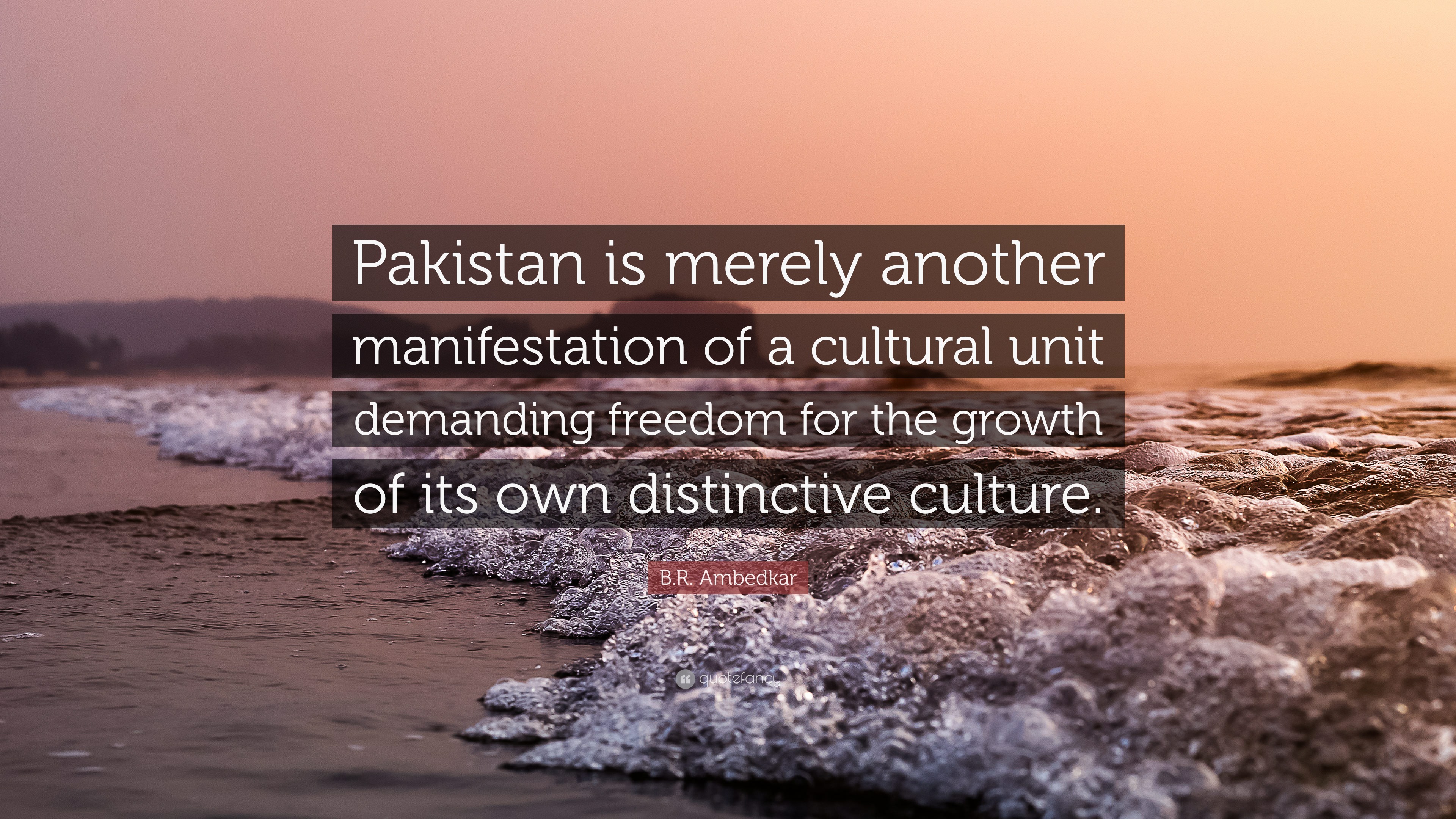 B.R. Ambedkar Quote: “Pakistan is merely another manifestation of a ...
