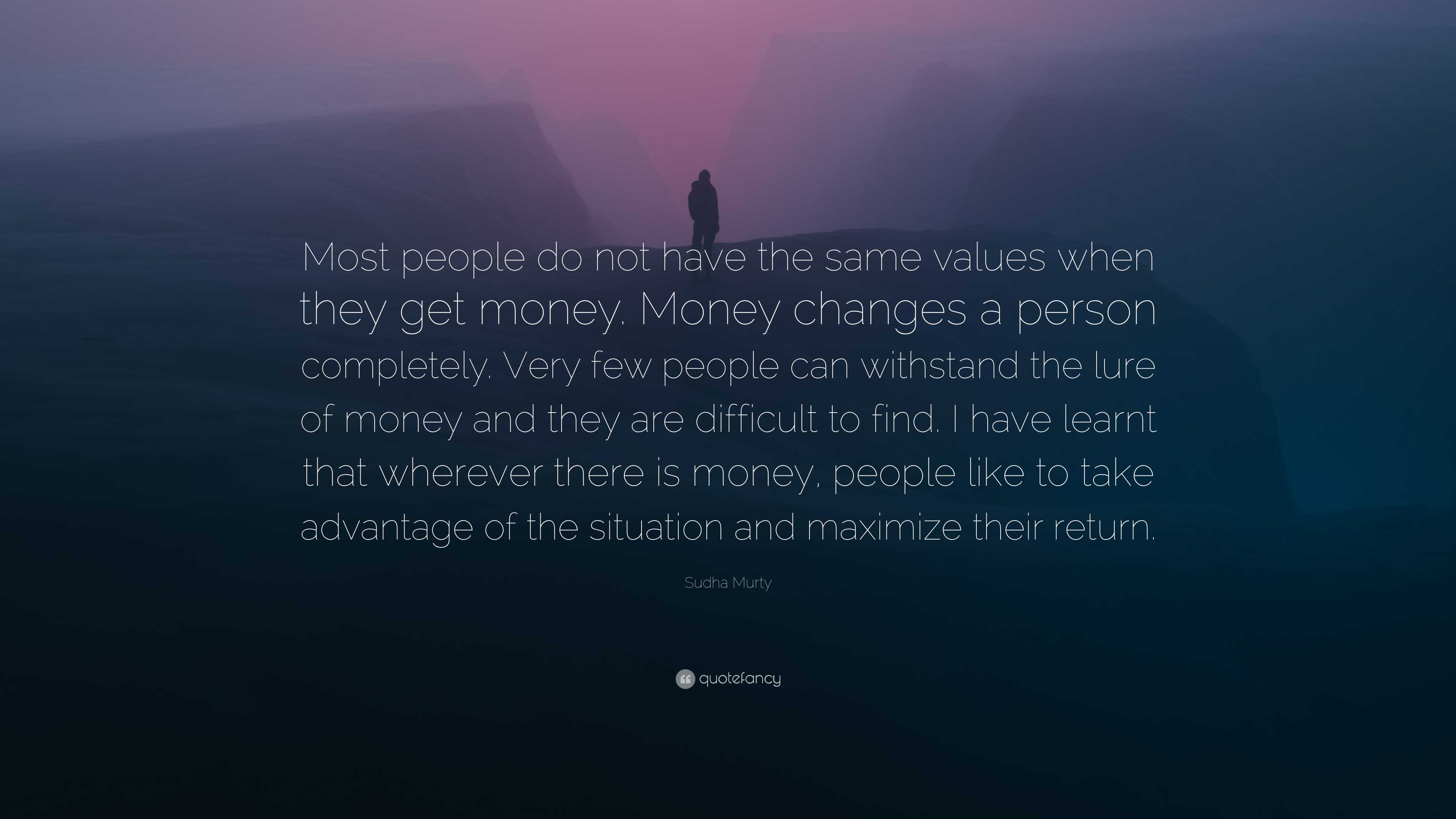 Sudha Murty Quote: “Most people do not have the same values when they ...