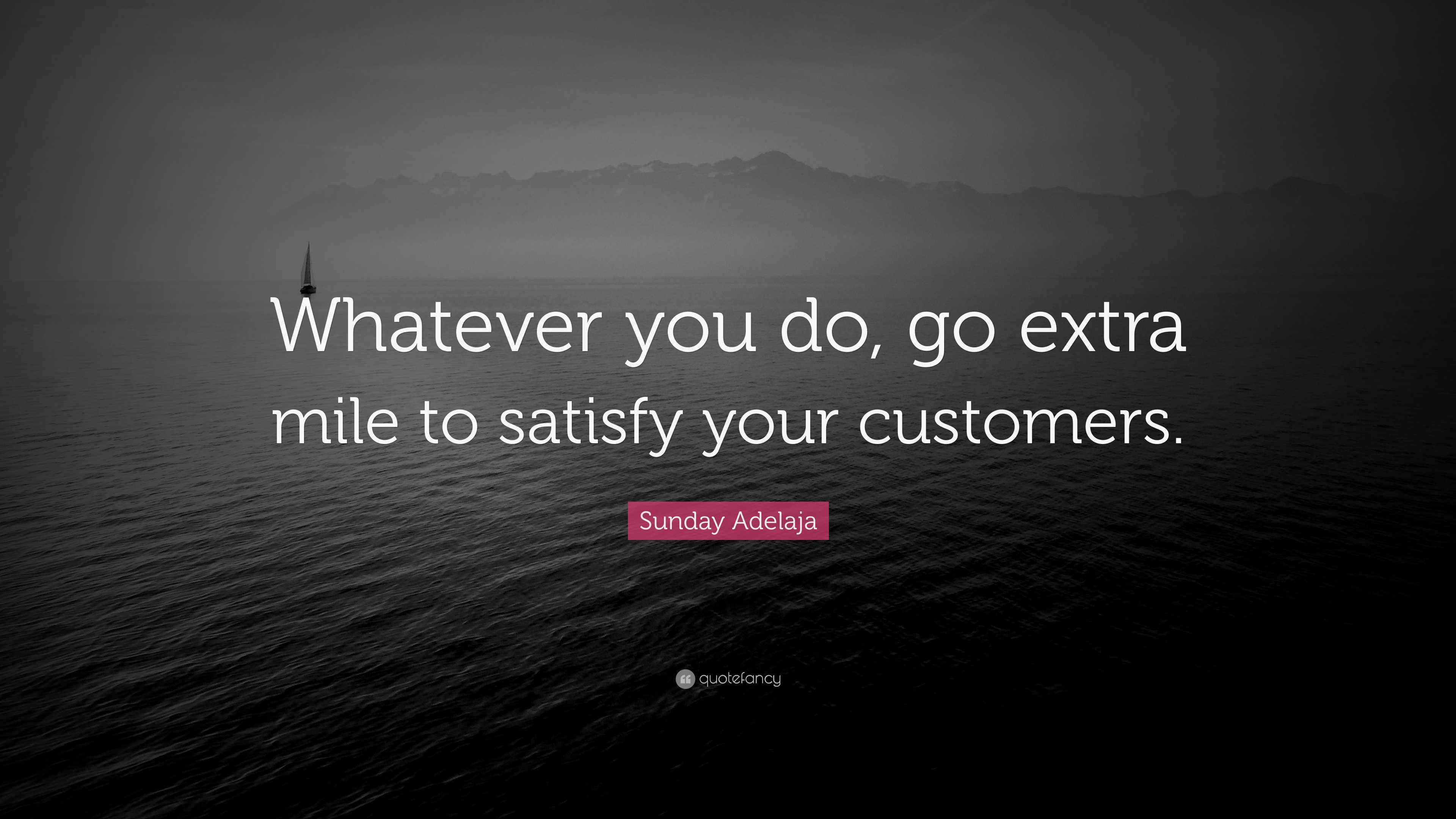 Sunday Adelaja Quote: “Whatever you do, go extra mile to satisfy your ...