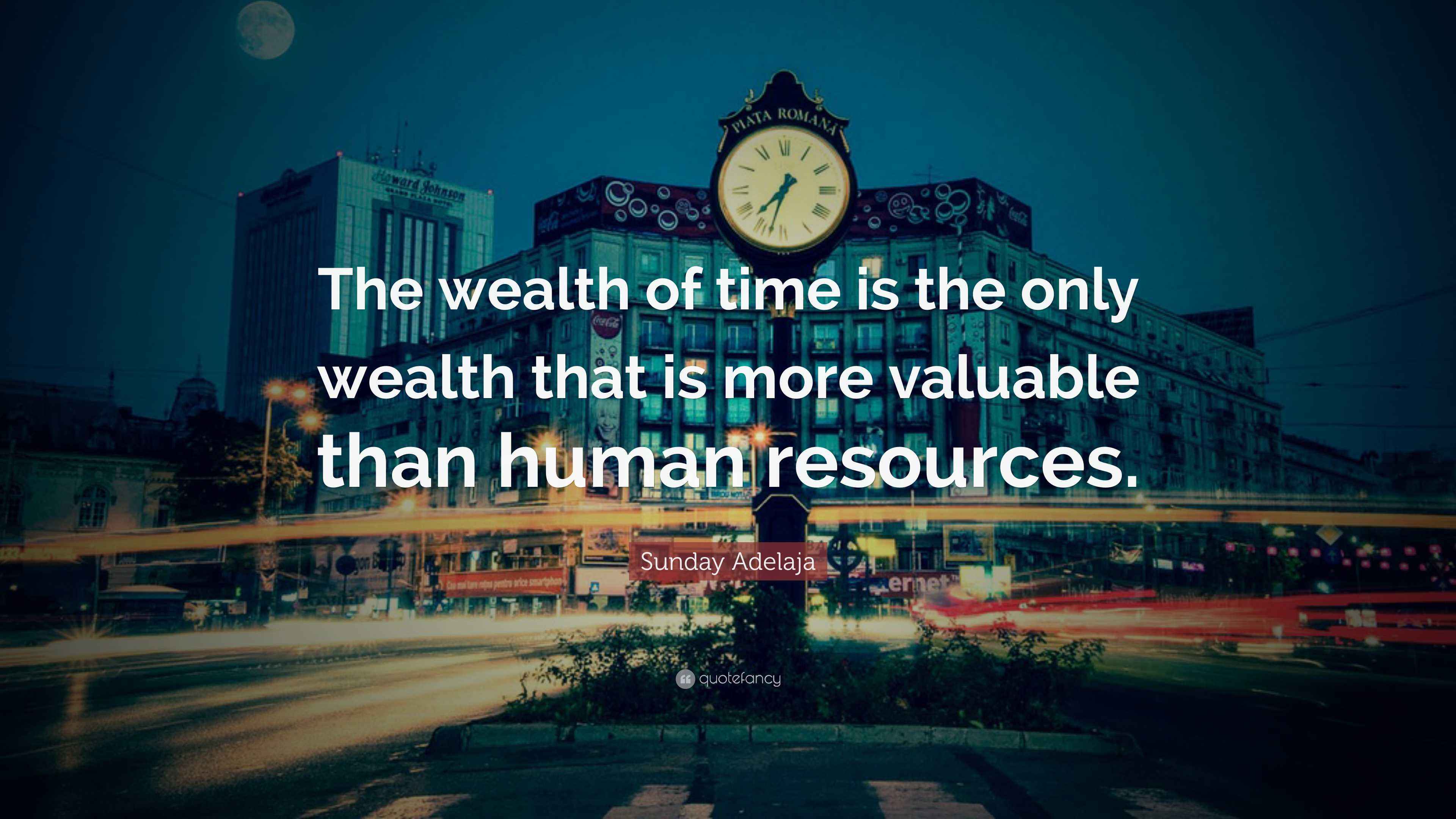 Sunday Adelaja Quote: “The wealth of time is the only wealth that is ...
