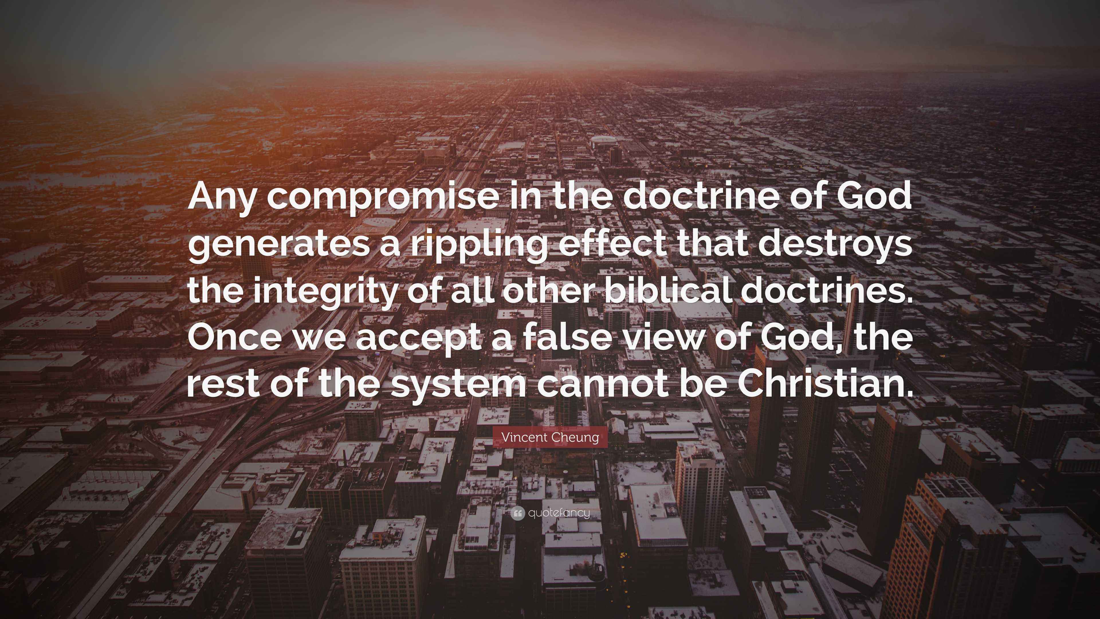 Vincent Cheung Quote: “Any compromise in the doctrine of God generates ...