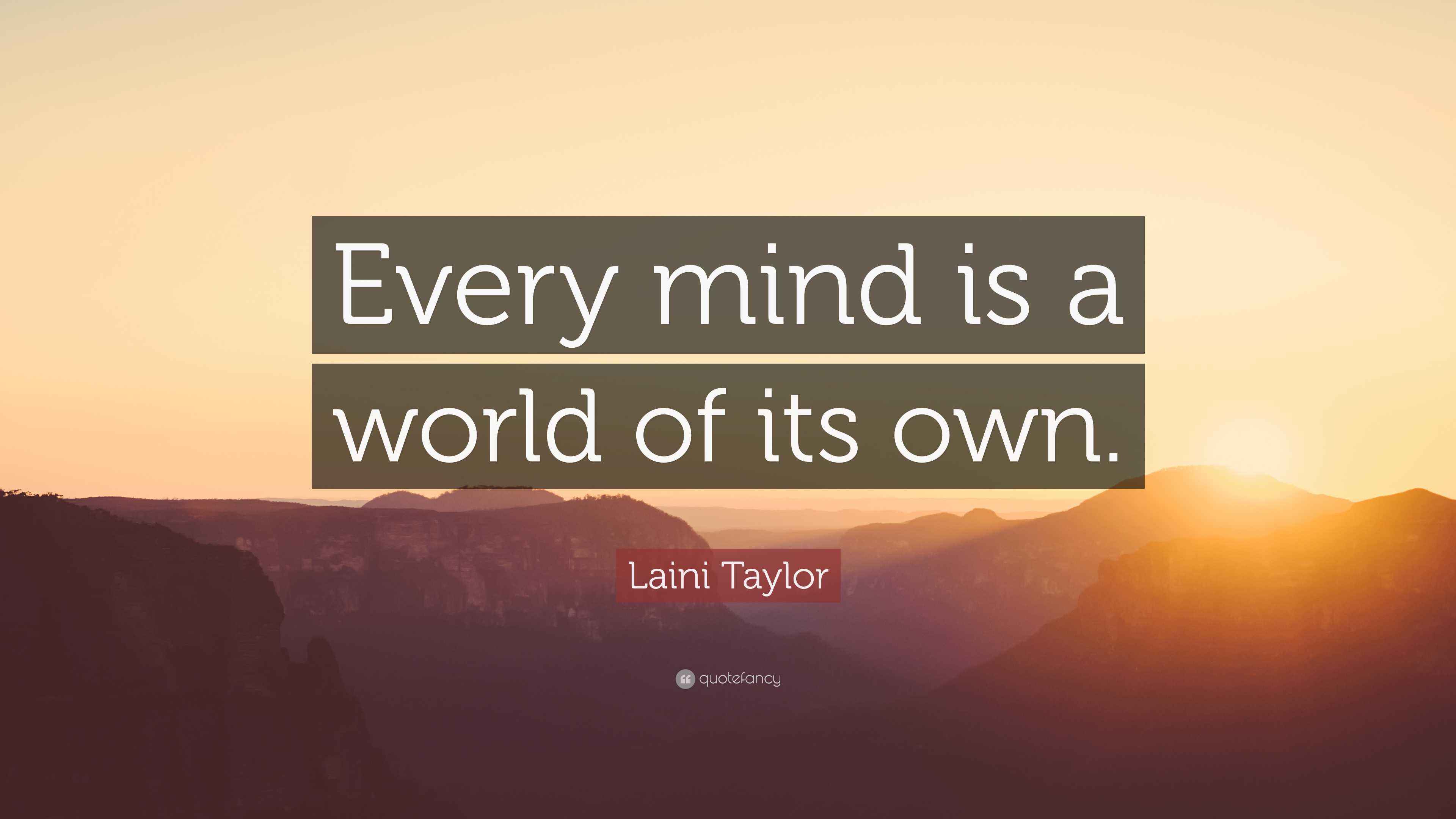 Laini Taylor Quote: “Every mind is a world of its own.”