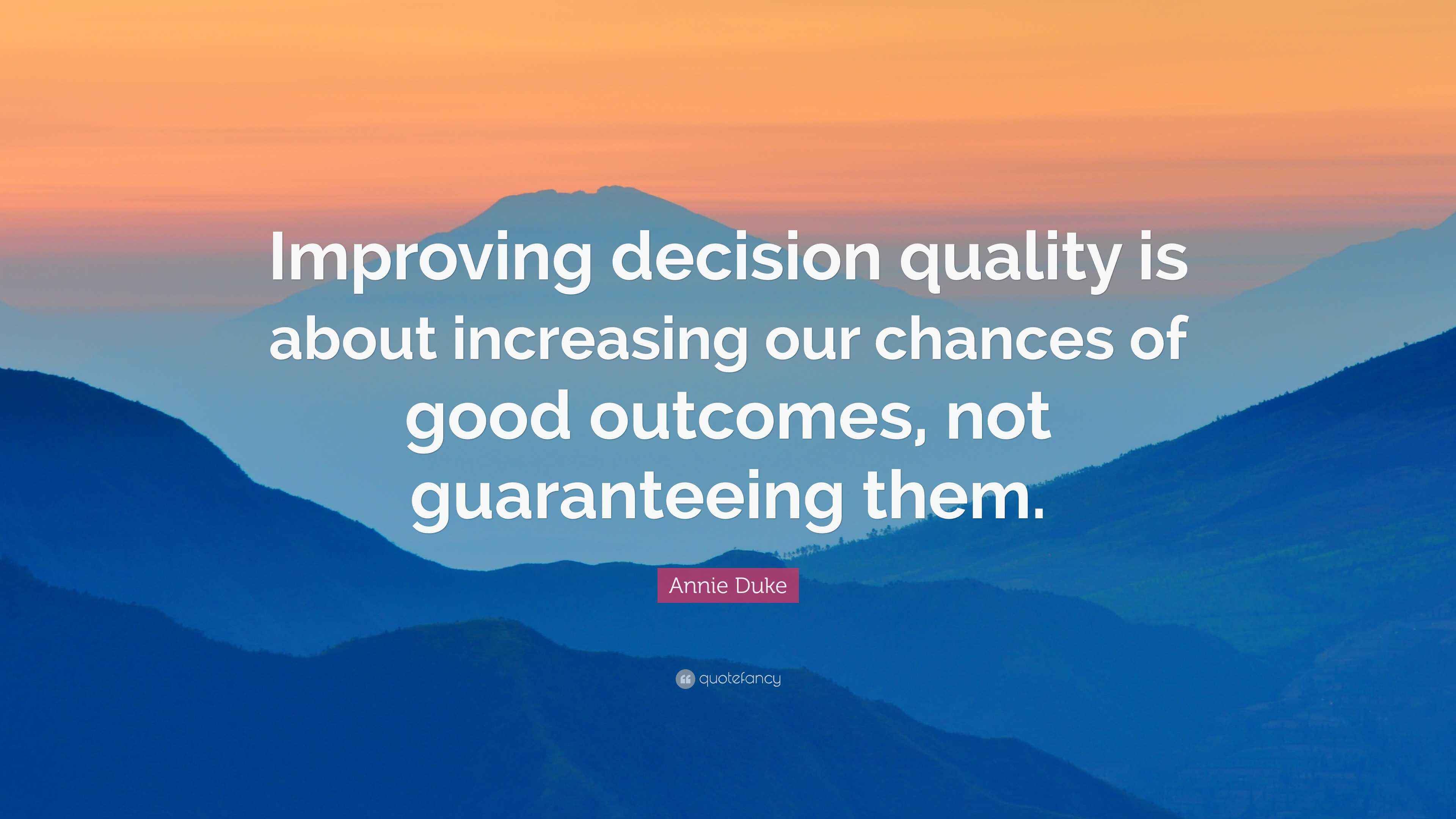 Annie Duke Quote: “Improving decision quality is about increasing our ...