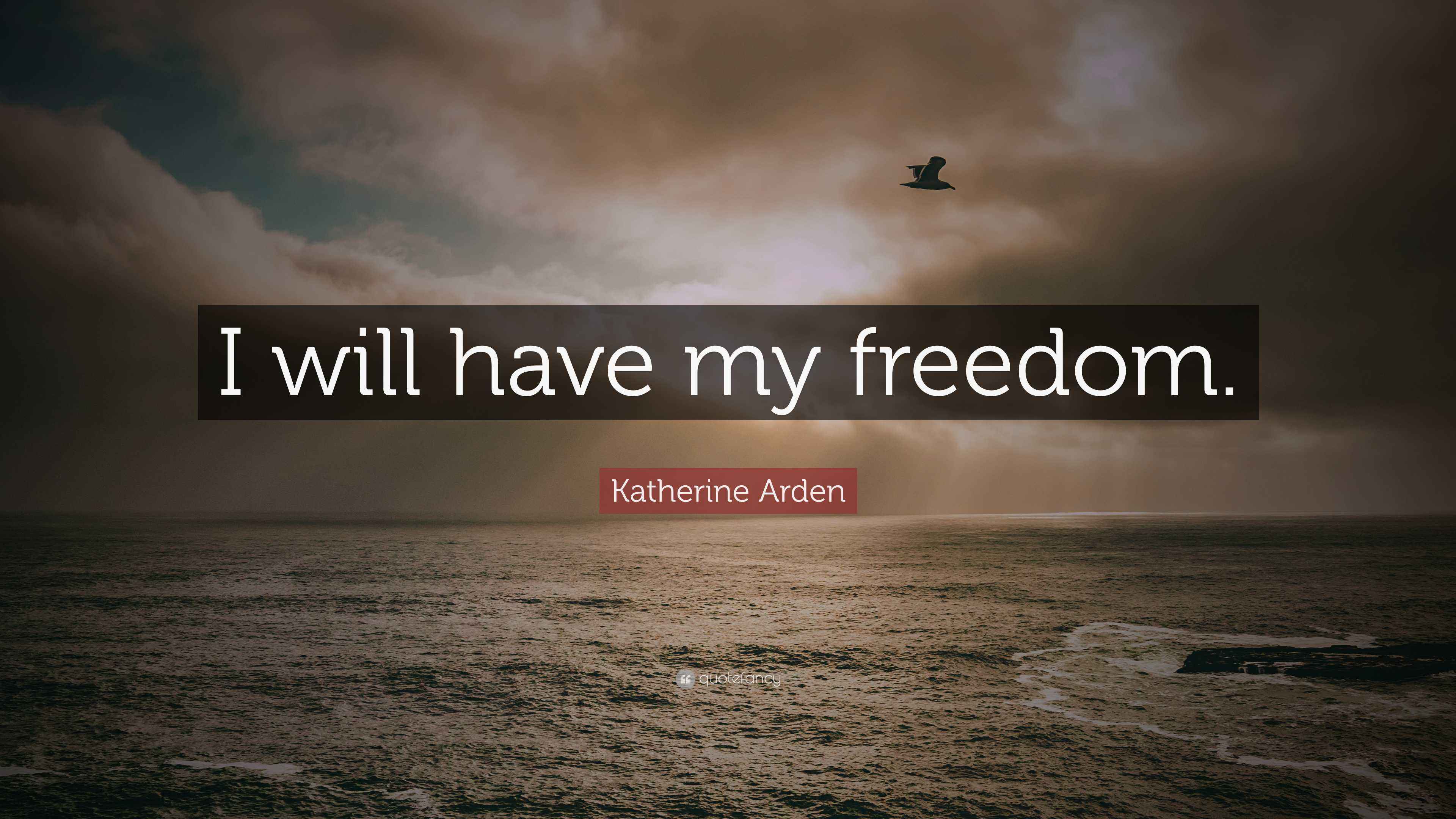 Katherine Arden Quote: “I will have my freedom.”