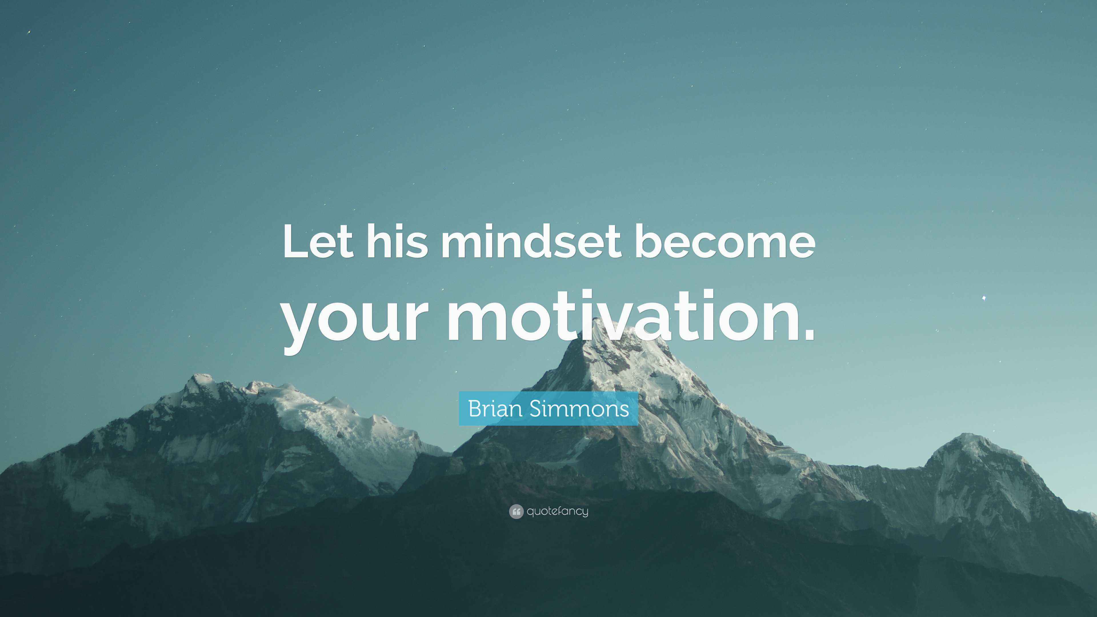 Brian Simmons Quote: “Let his mindset become your motivation.”