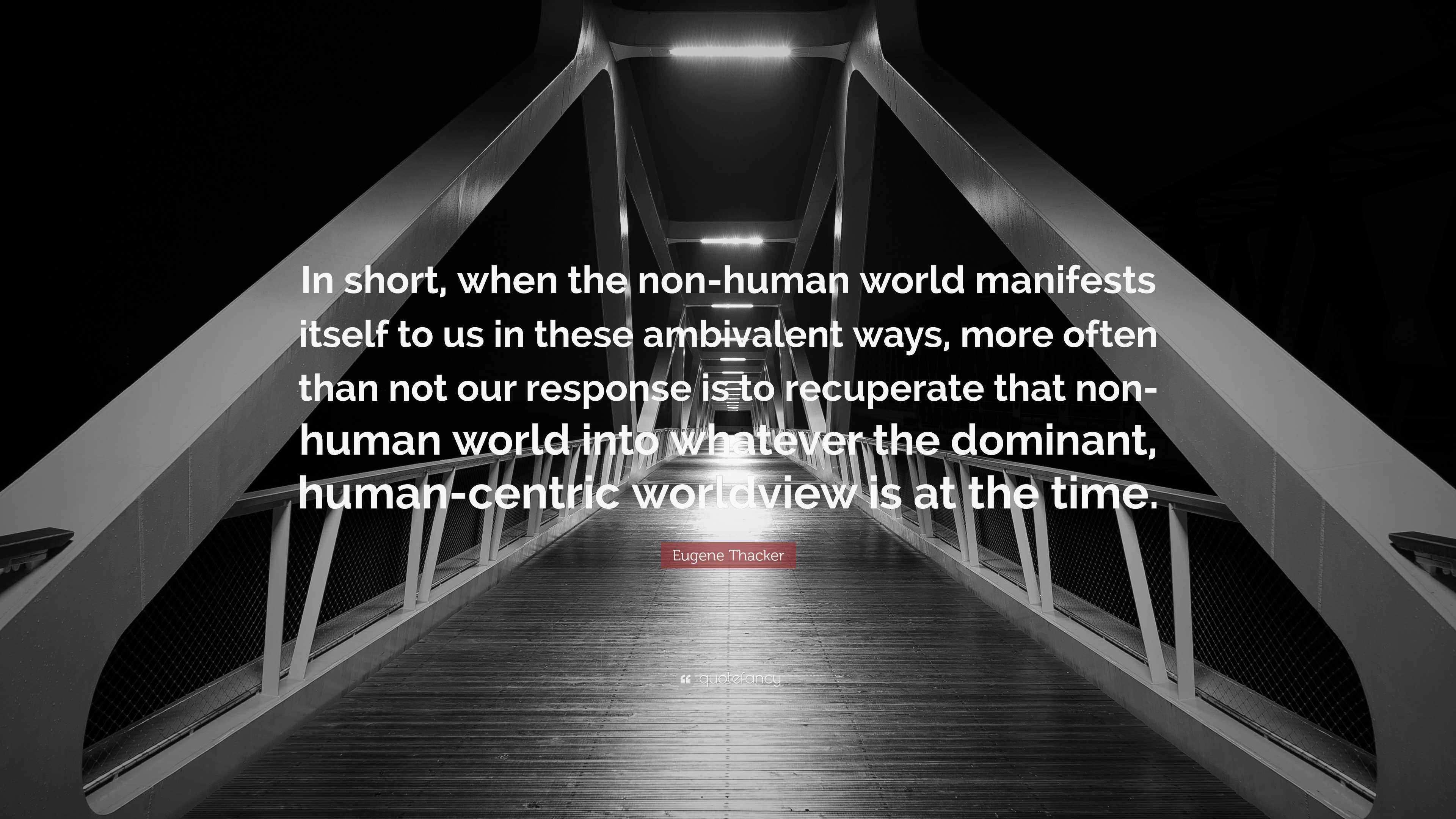 Eugene Thacker Quote: “In short, when the non-human world manifests ...