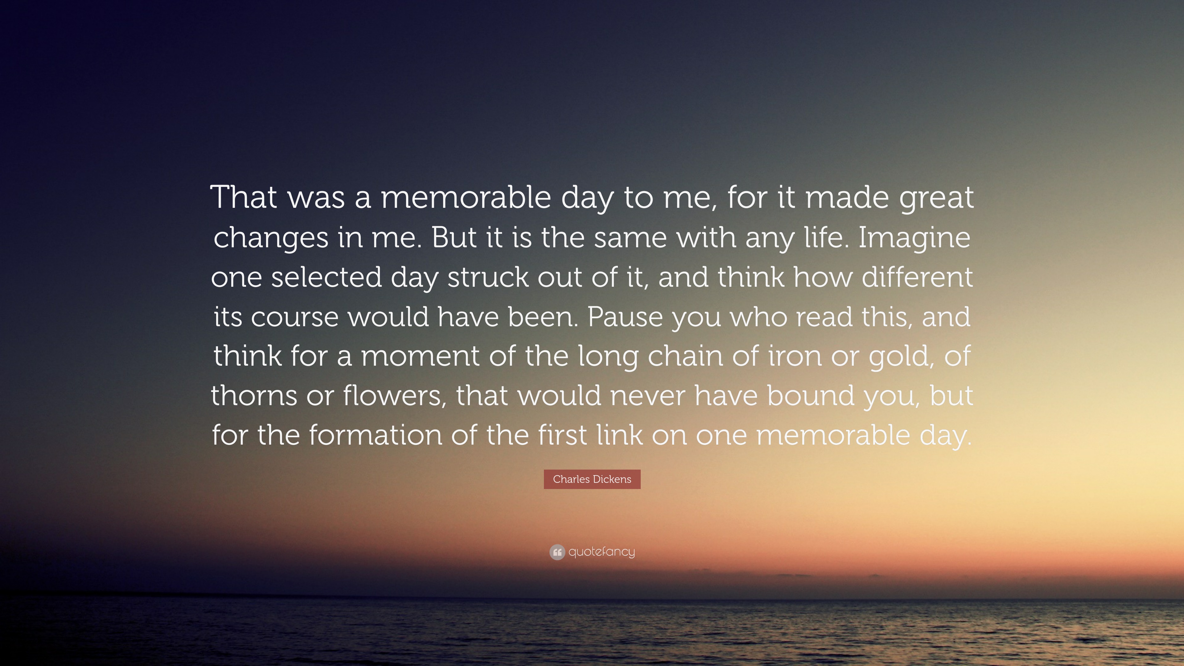 Charles Dickens Quote: “That was a memorable day to me, for it made ...