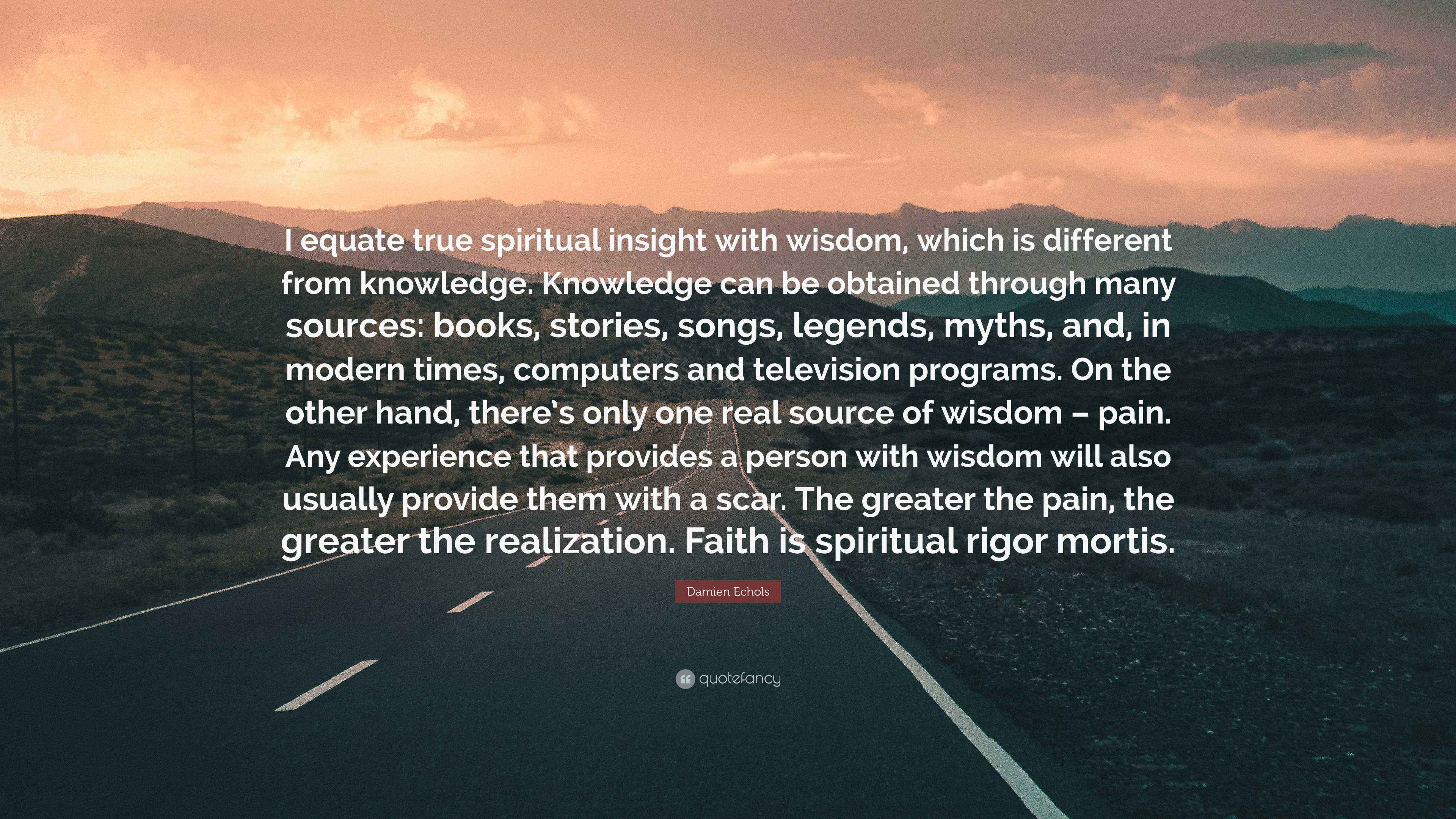 Damien Echols Quote: “I equate true spiritual insight with wisdom ...